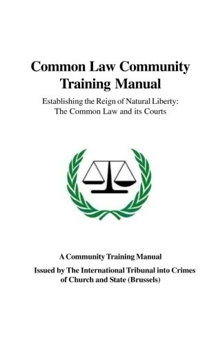 Common Law Community Training Manual: Establishing the Reign of Natural ...