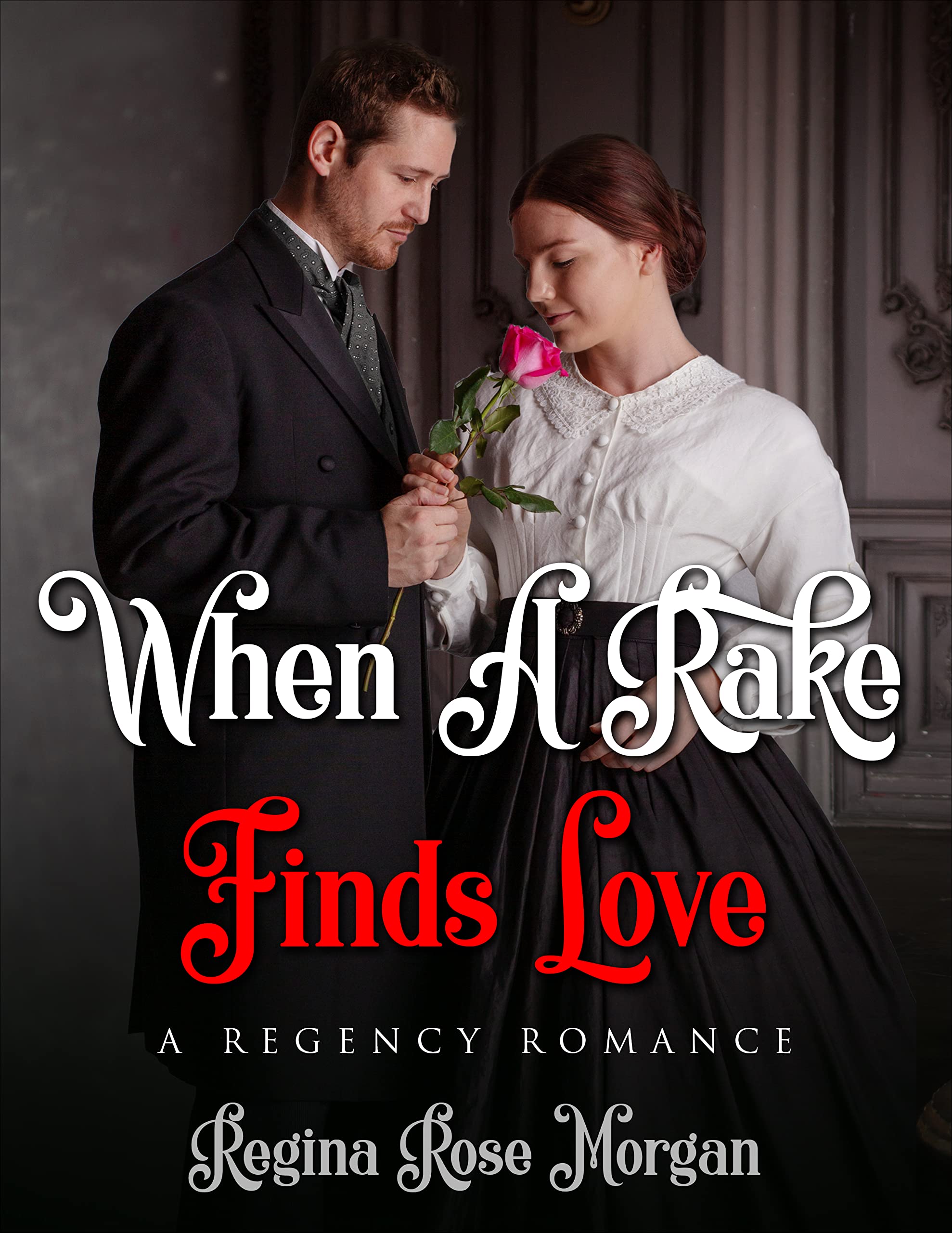 When A Rake Finds Love: A Regency Romance Collection by Regina Rose ...