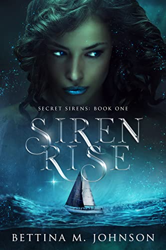 Siren Rise (Secret Sirens, #1) by Bettina M. Johnson | Goodreads