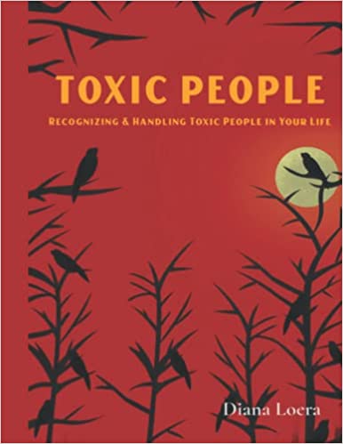 Toxic People: Recognizing and Handling Toxic People in Your Life by ...