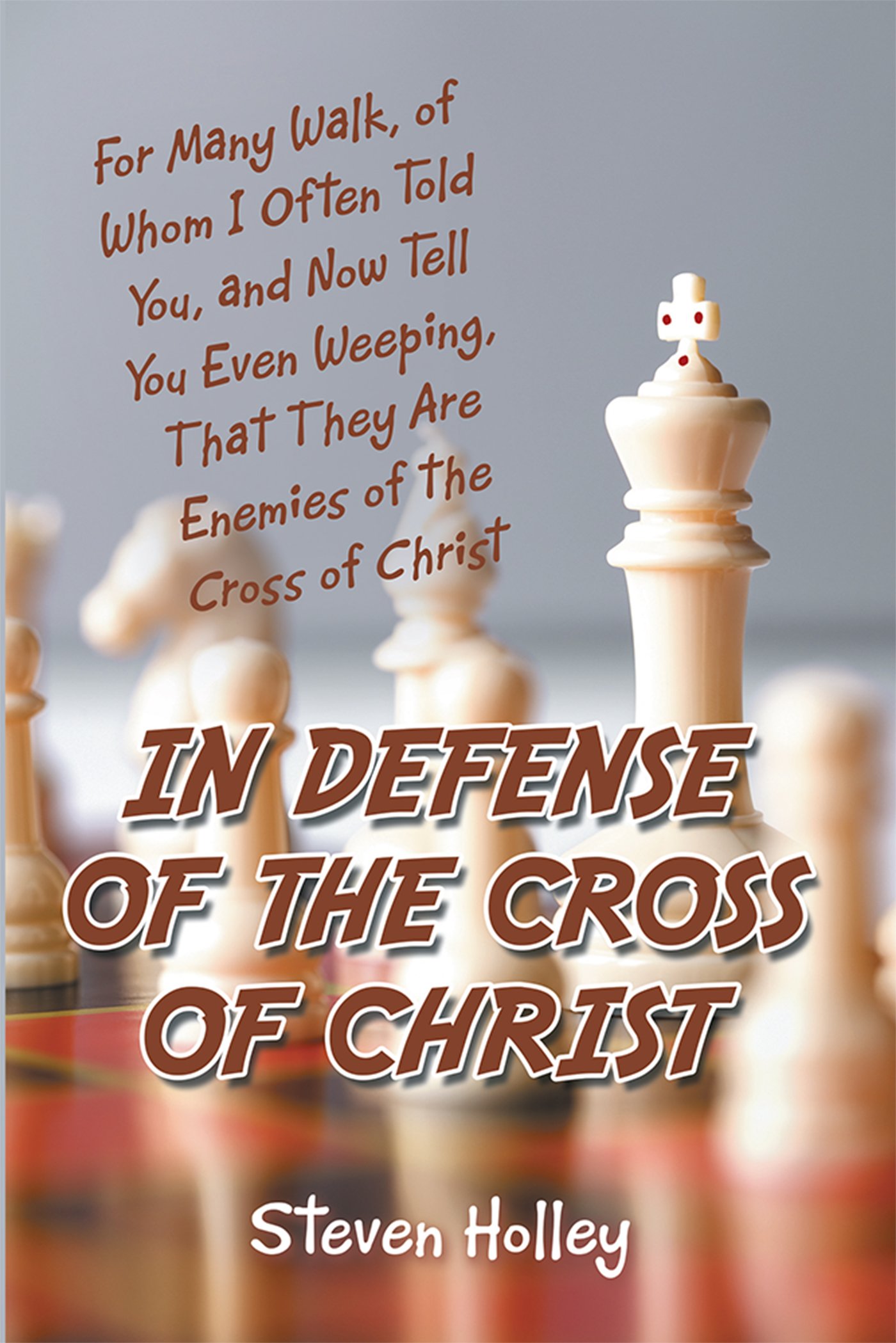 In Defense of the Cross of Christ: For Many Walk, of Whom I Often Told ...
