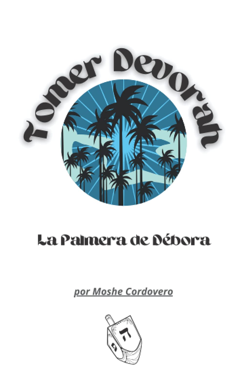 Tomer Devorah: La Palmera de Débora by Rabí Moshe Cordovero | Goodreads