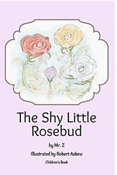 The Shy Little Rosebud by Mr. Z | Goodreads