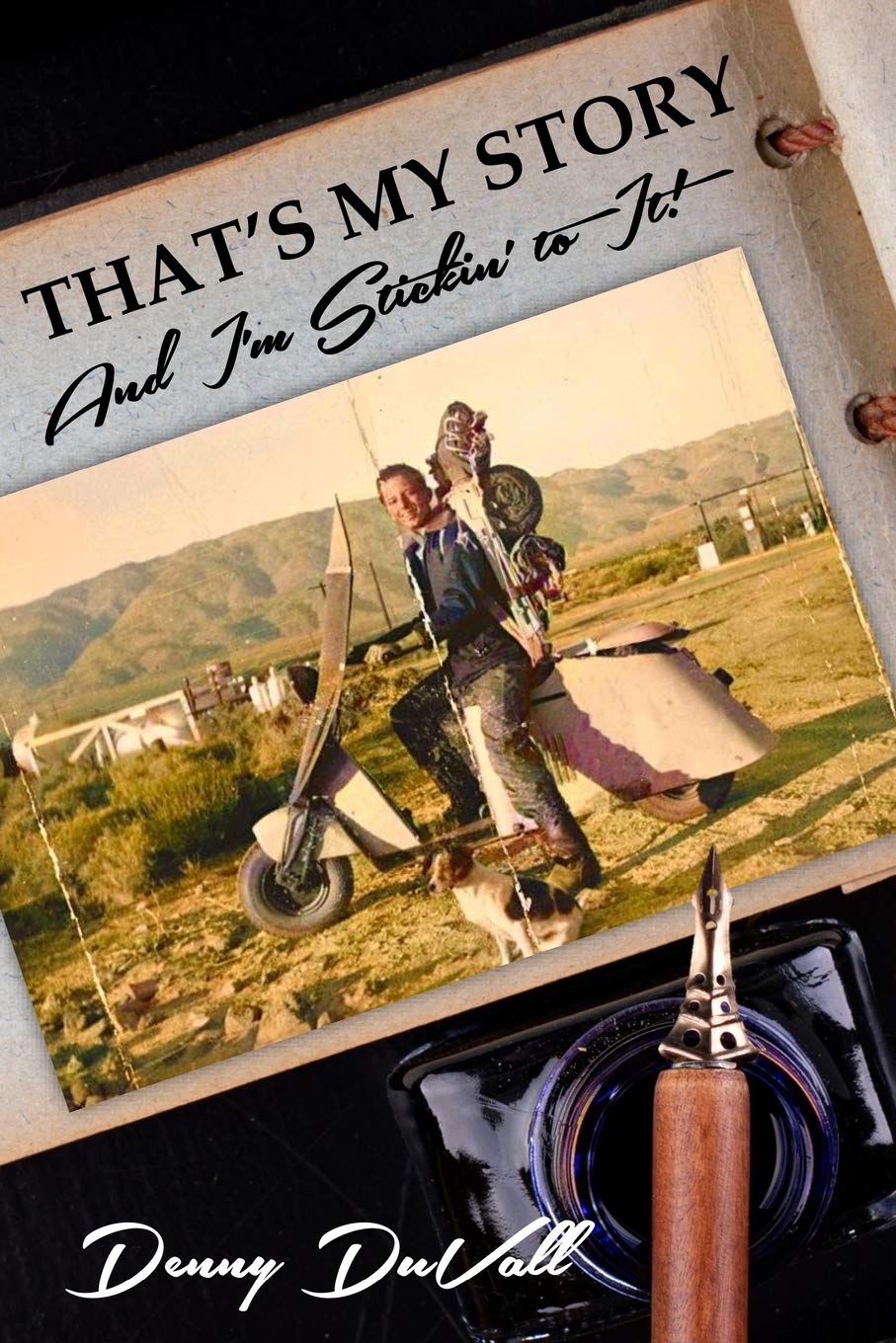 That's My Story and I'm Stickin' to It by Denny DuVall | Goodreads