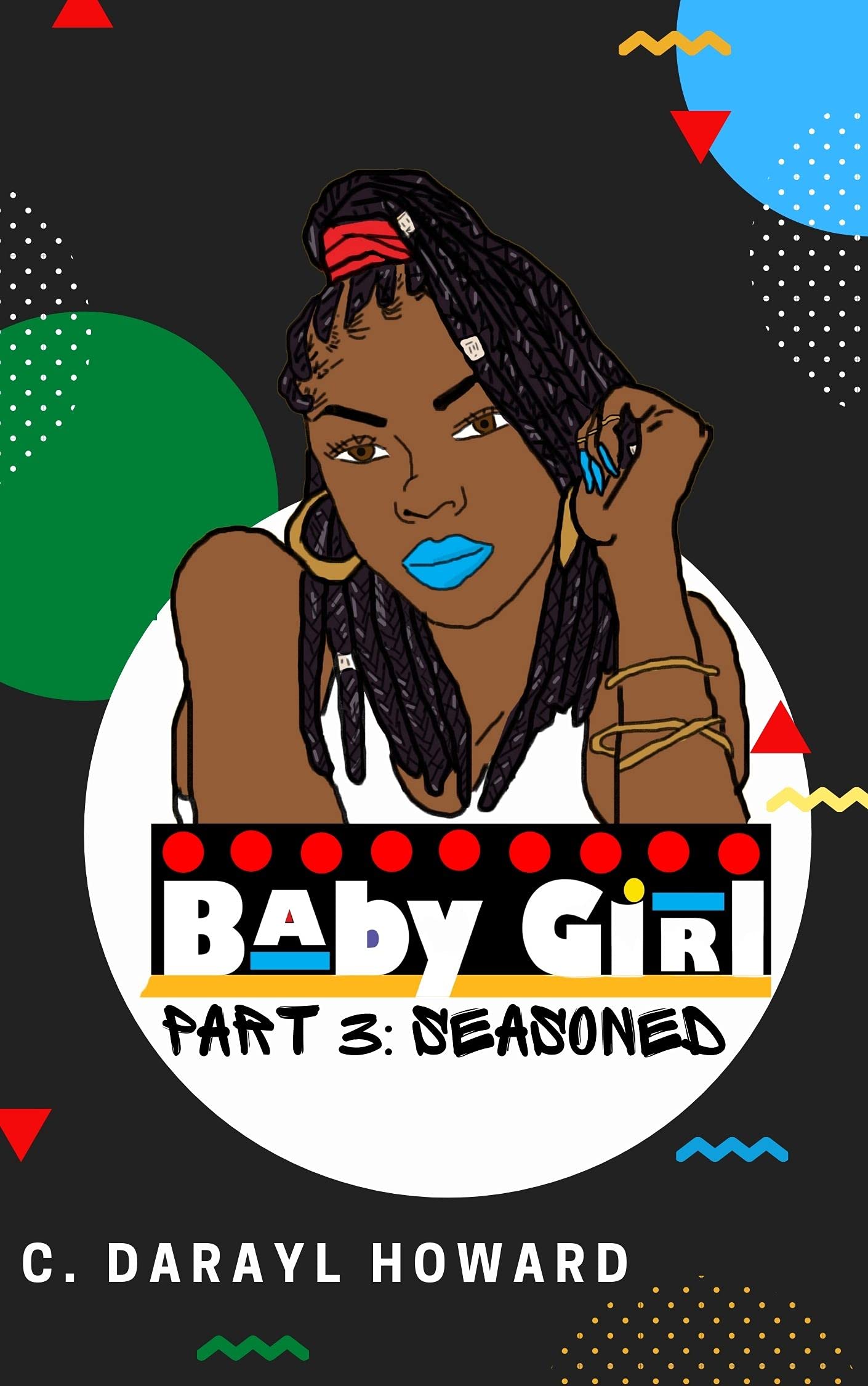 BabyGirl Part 3: Seasoned (BabyGirl: the Series) by C. Darayl Howard | Goodreads