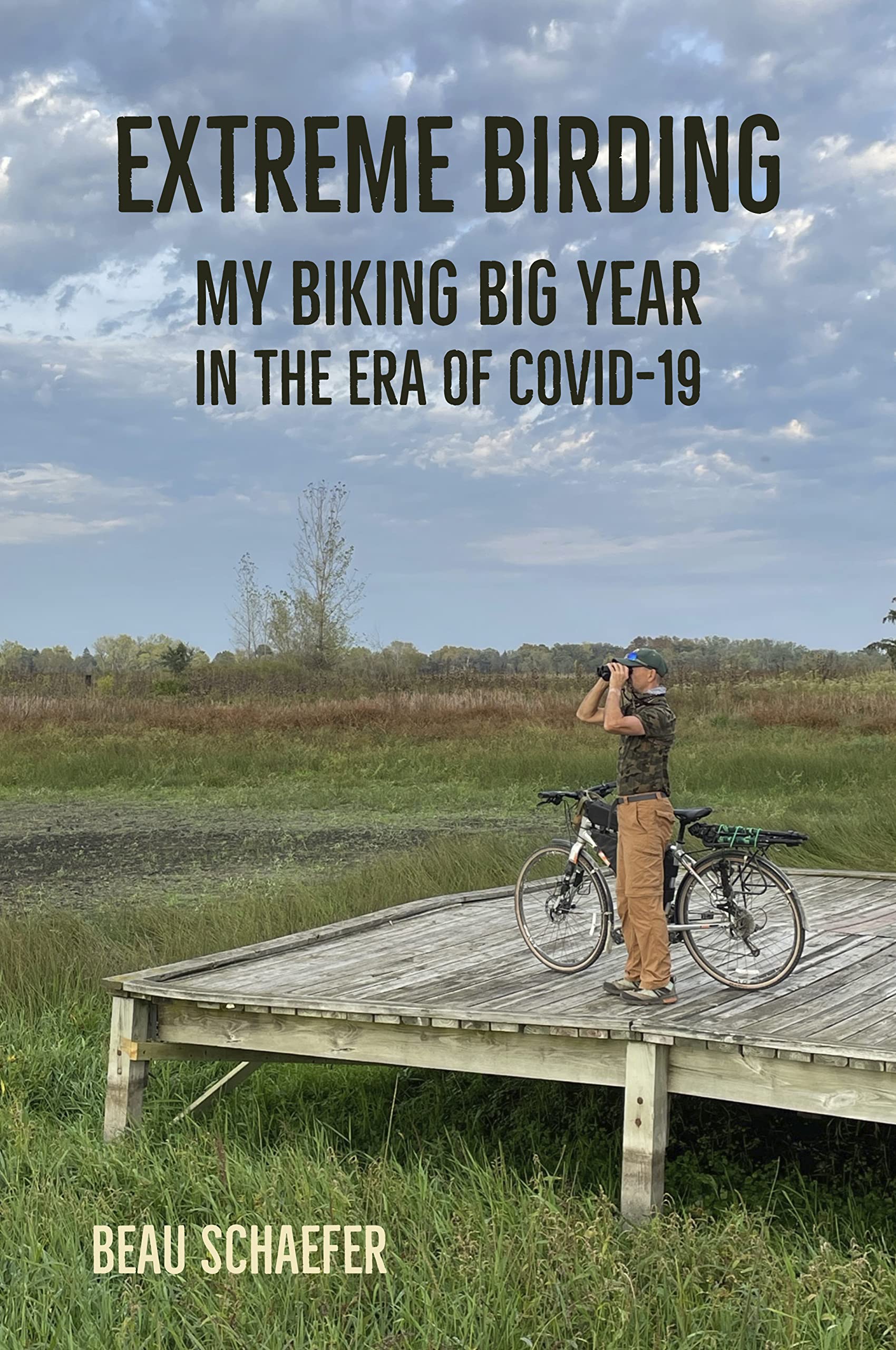 Extreme Birding: My Biking Big Year in the Era of COVID-19 by Beau ...