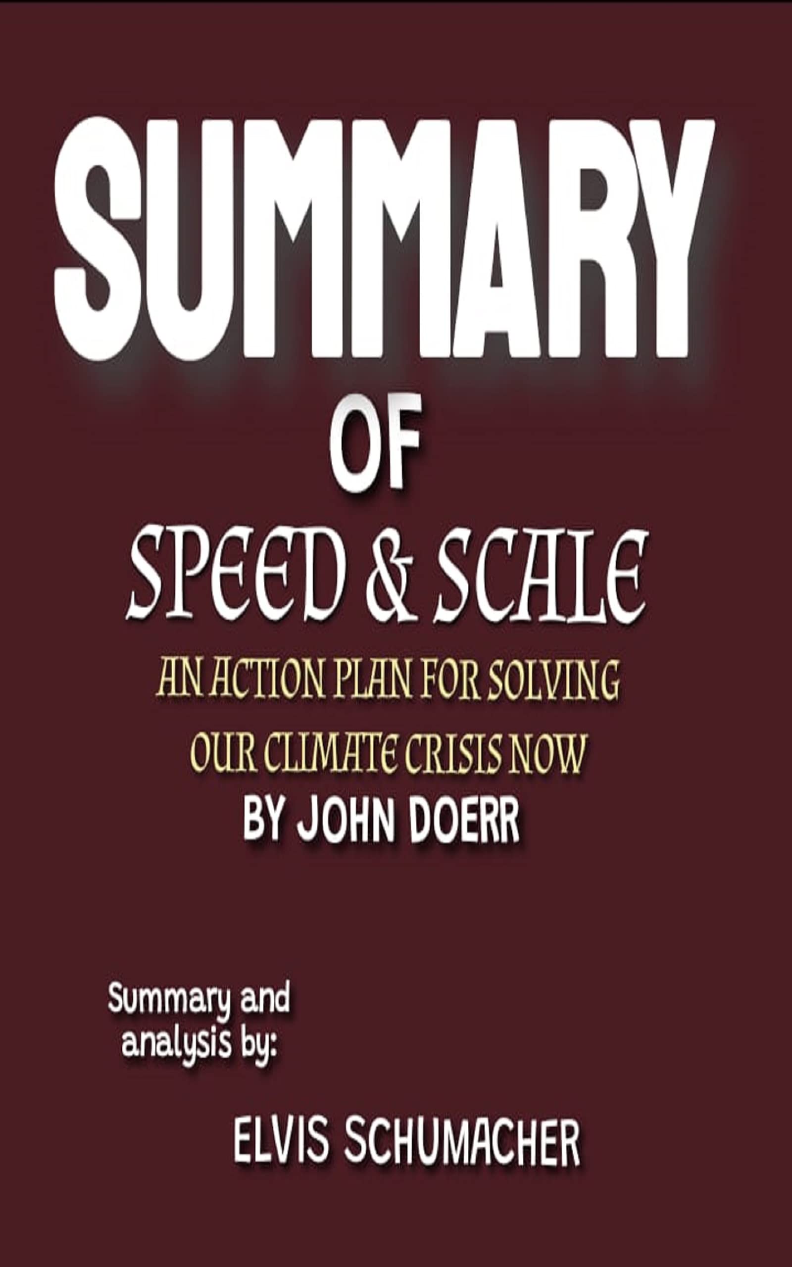 SUMMARY OF SPEED AND SCALE BY JOHN DOERR: An Action Plan for Solving ...