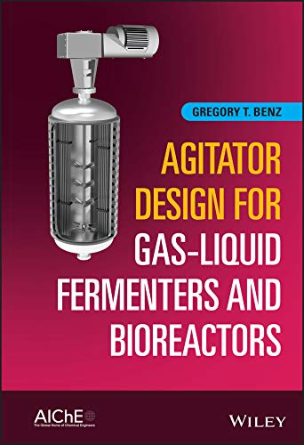 Agitator Design for Gas-Liquid Fermenters and Bioreactors by Gregory T ...