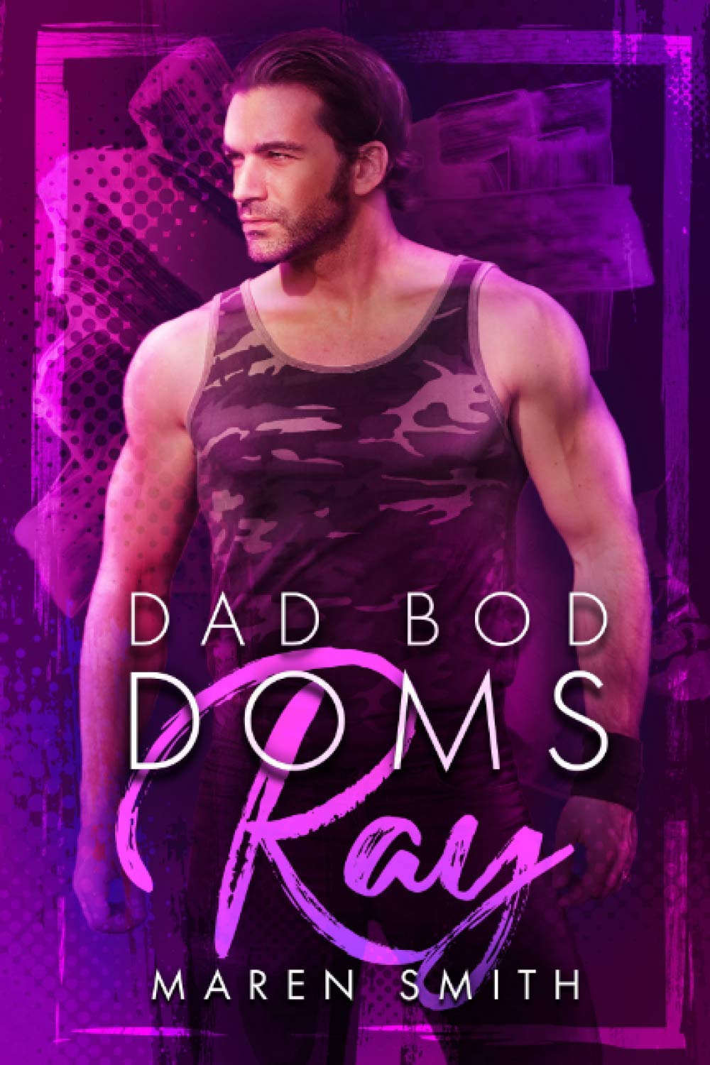 Ray (Dad Bod Doms) by Maren Smith | Goodreads