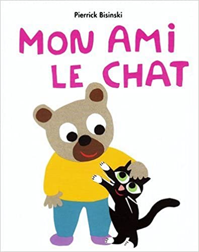 Mon ami le chat by Pierrick Bisinski | Goodreads