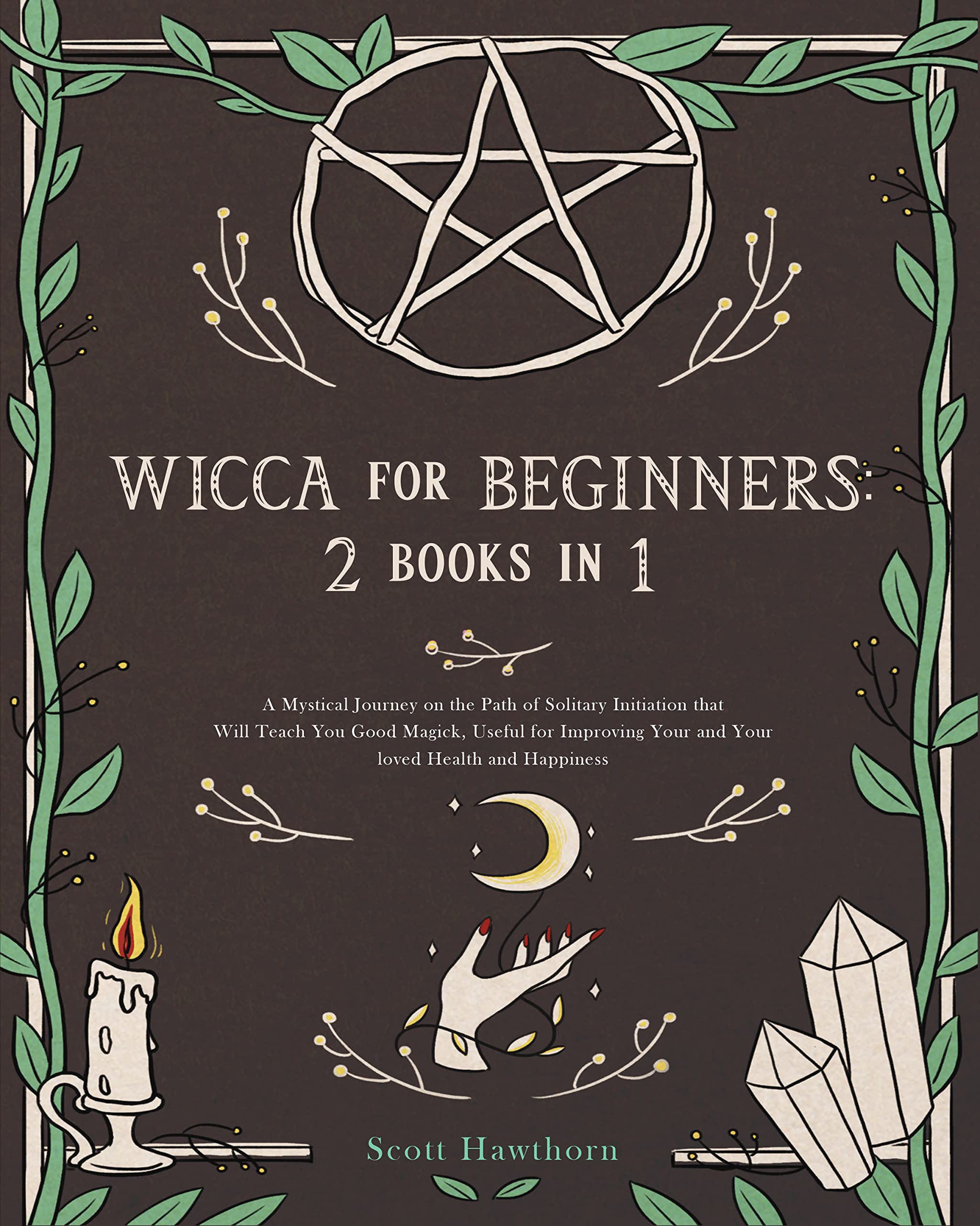 Wicca for Beginners: 2 books in 1: a Mystical Journey on the Path of ...