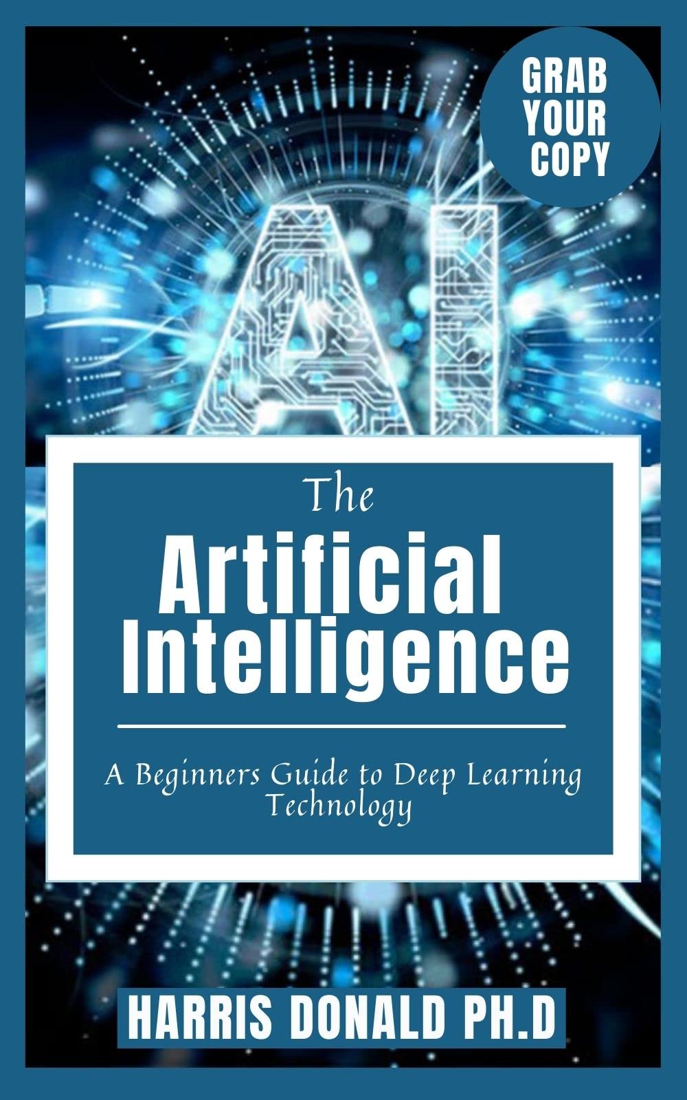 The Artificial Intelligence: A Beginners Guide to Deep Learning ...