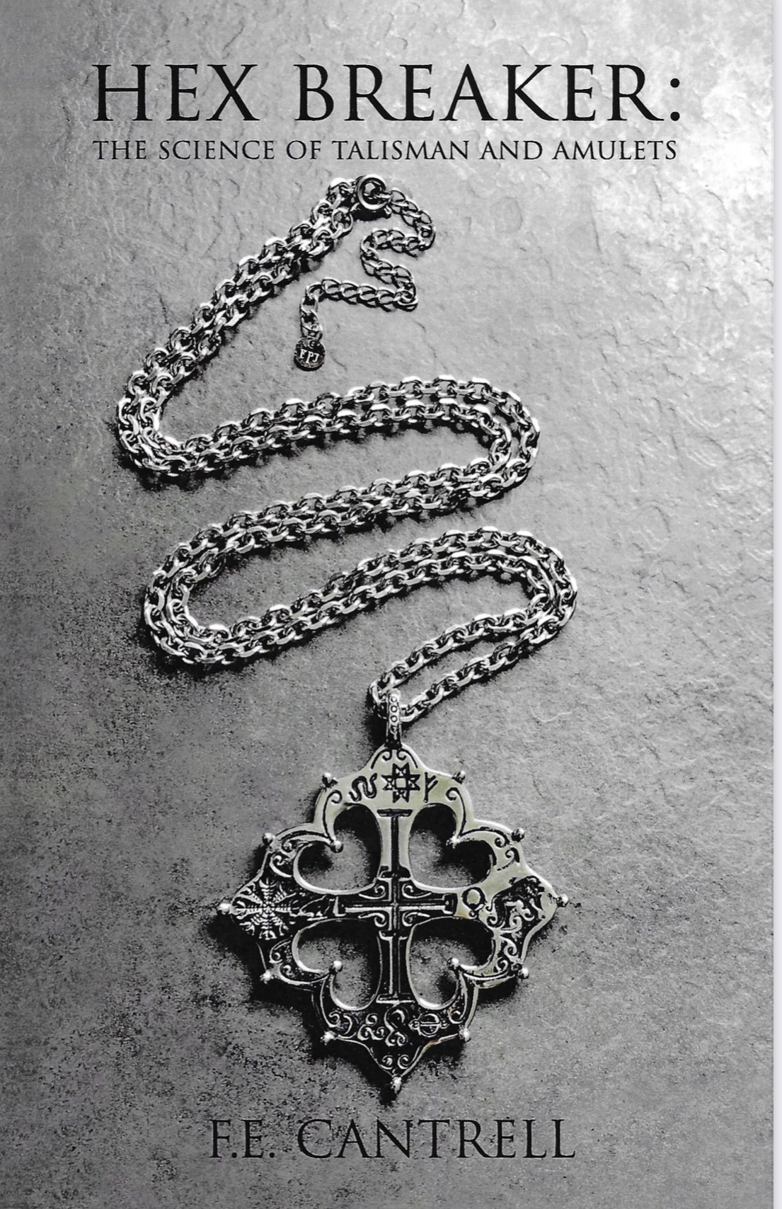 Hex Breaker: The Science of Talisman and Amulets by F.E. Cantrell ...