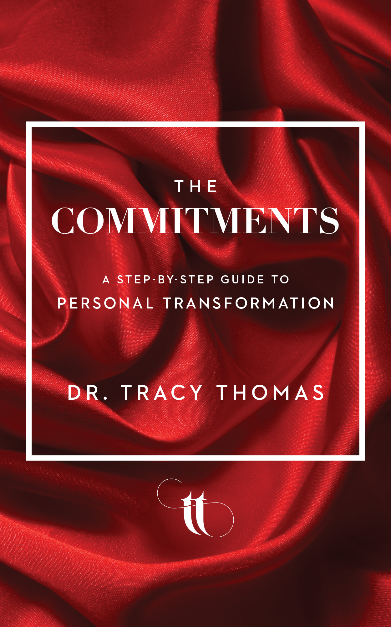 The Commitments: A Step-by-Step Guide to Personal Transformation by ...