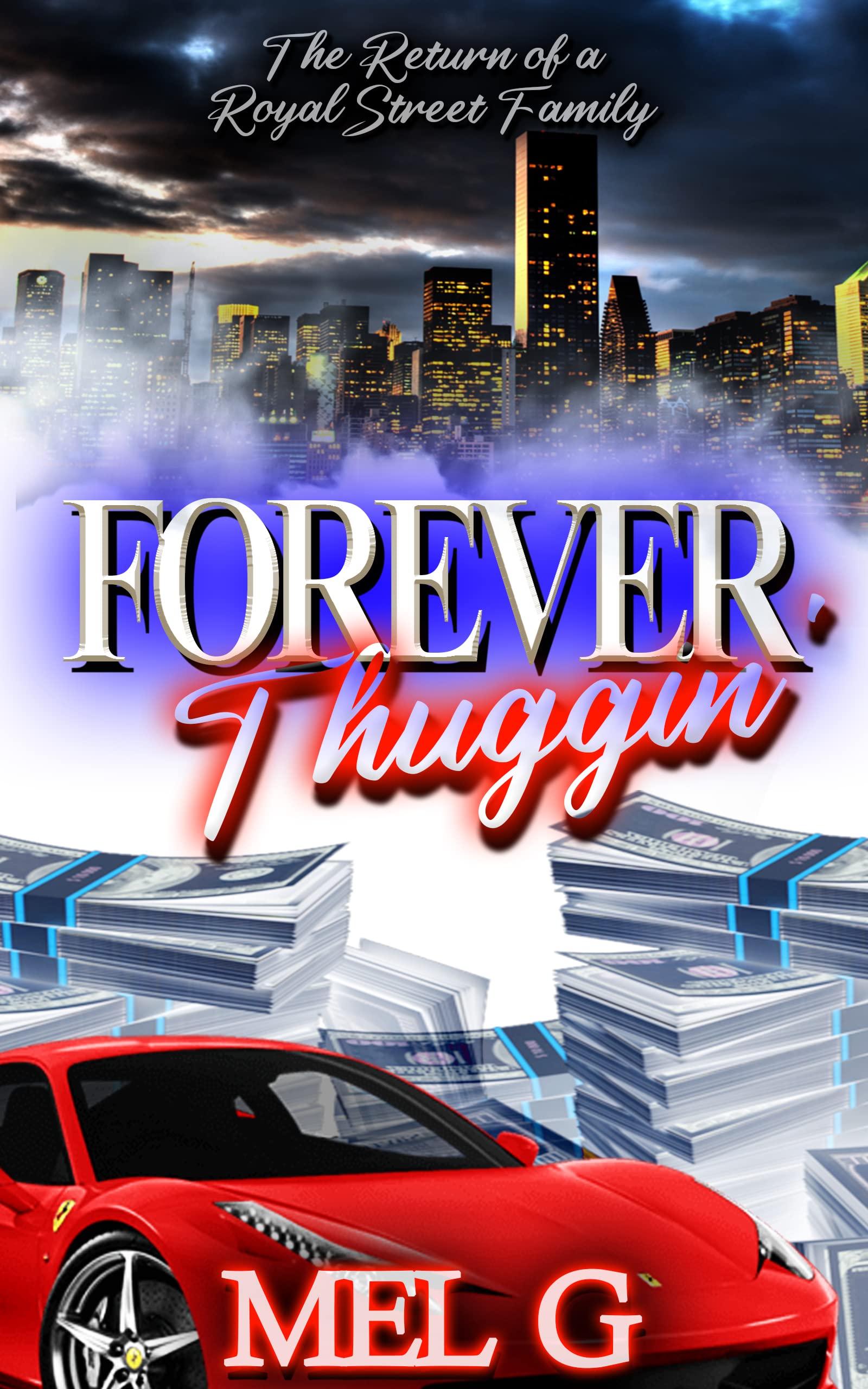 Forever Thuggin': The Return of a Royal Street Family by Mel G. | Goodreads