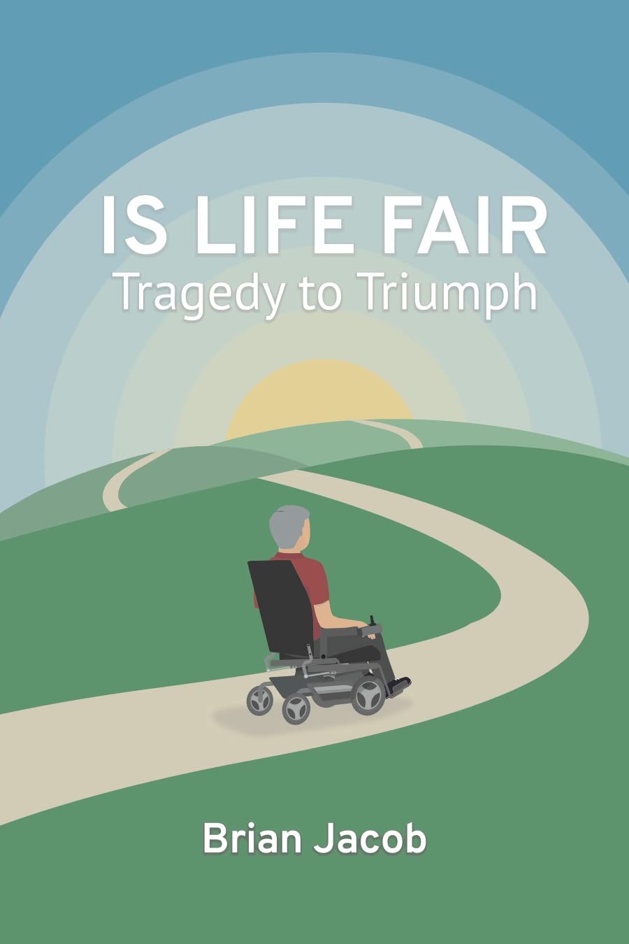 Is Life Fair : Tragedy to Triumph by Brian Jacob | Goodreads
