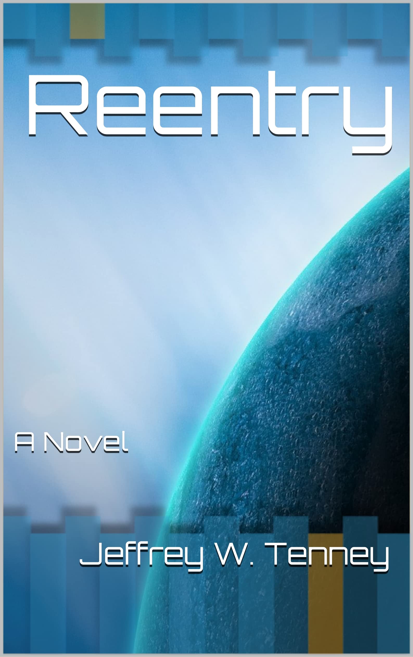 Reentry: a novel by Jeffrey W. Tenney | Goodreads