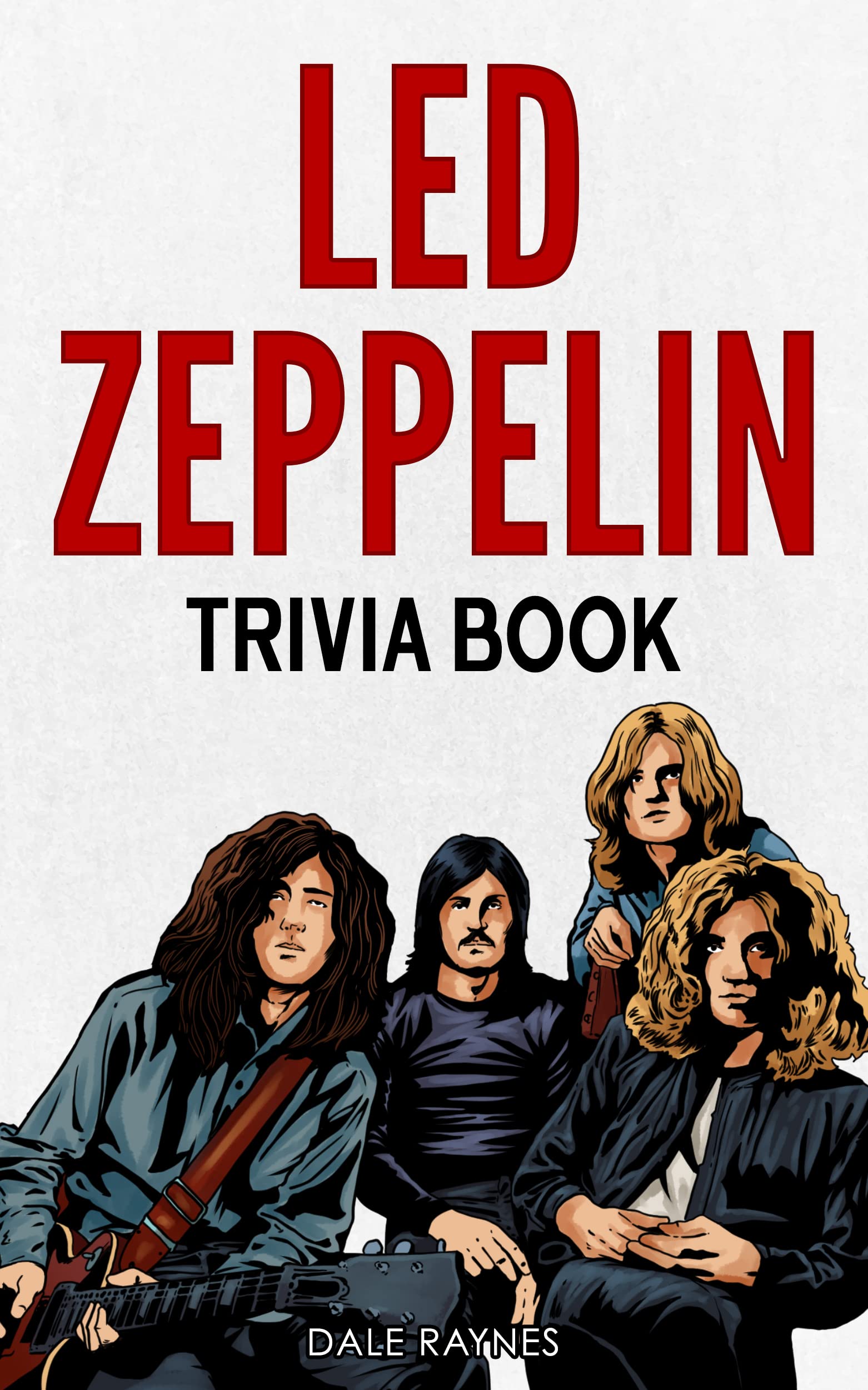 Led Zeppelin Trivia Book: Uncover The History With Facts Every Fan ...