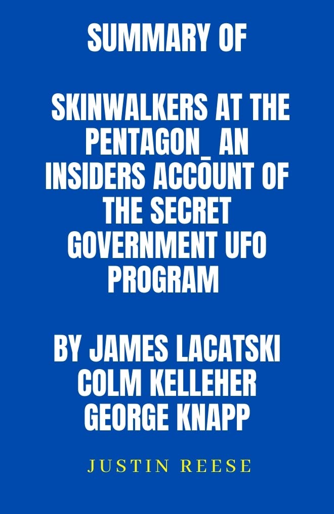 Summary of Skinwalkers at the Pentagon : An Insiders’ Account of the Government’s Secret UFO ...