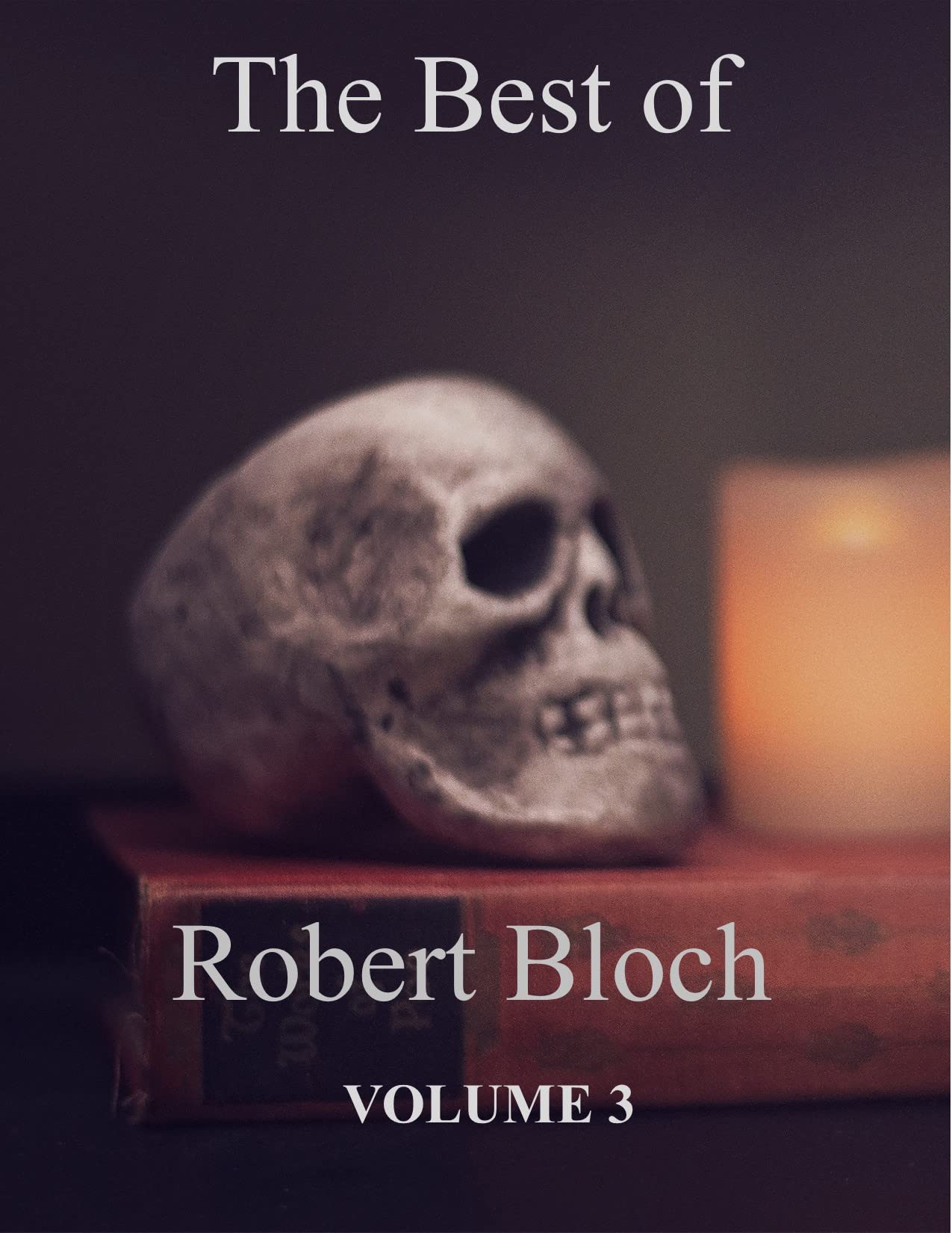 The Best of Robert Bloch: Volume 3 by Robert Bloch | Goodreads