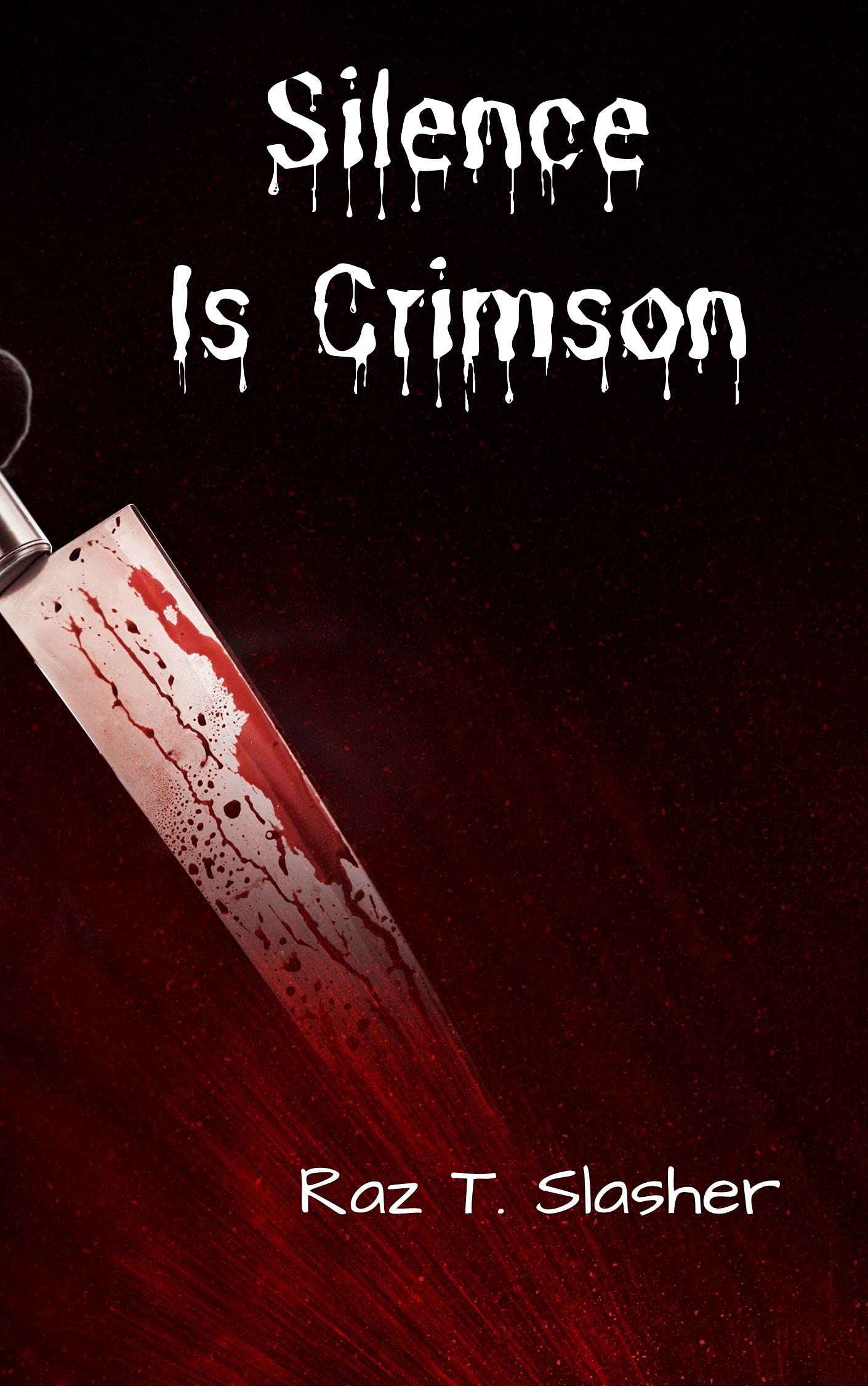 Silence is Crimson by Raz T. Slasher | Goodreads