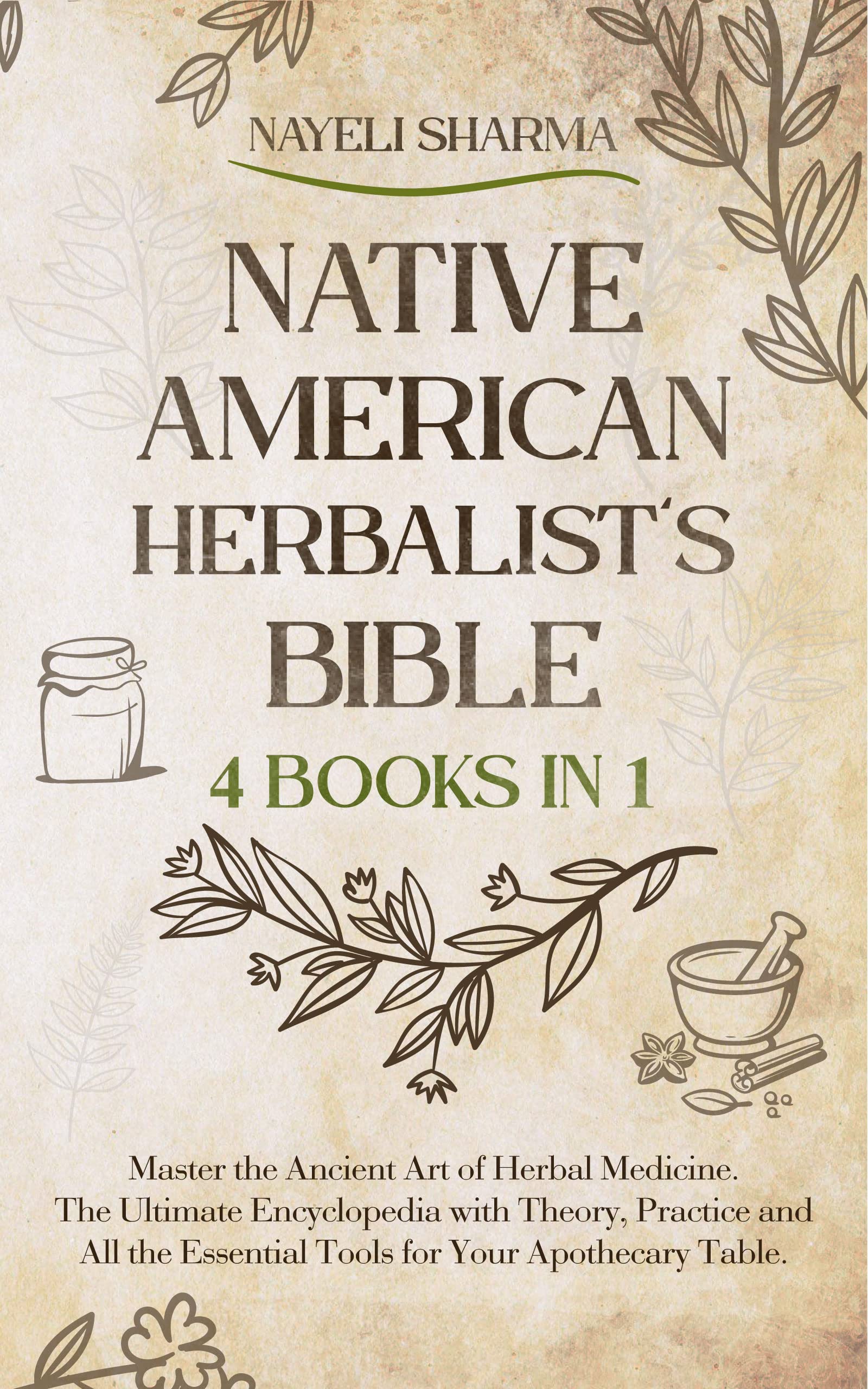 Native American Herbalist’s Bible: 4 Books in 1: Master the Ancient Art ...