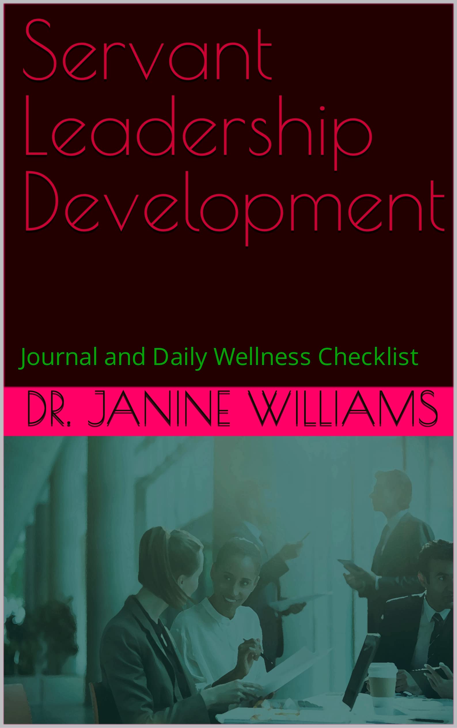 Servant Leadership Development: Journal and Daily Wellness Checklist by ...