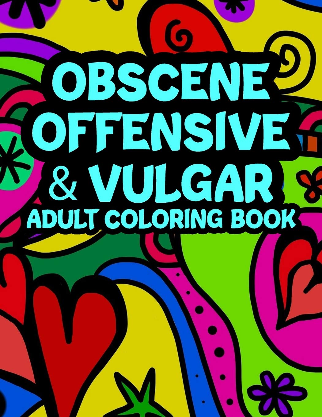 Obscene Offensive & Vulgar Adult Coloring Book: Hilarious Curse Word ...