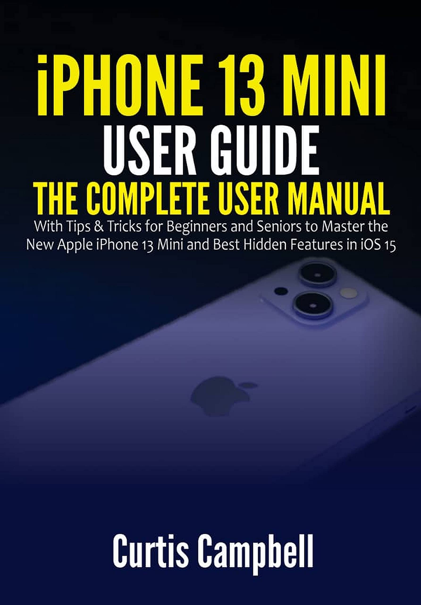 iPhone 13 Mini User Guide: The Complete User Manual with Tips & Tricks ...
