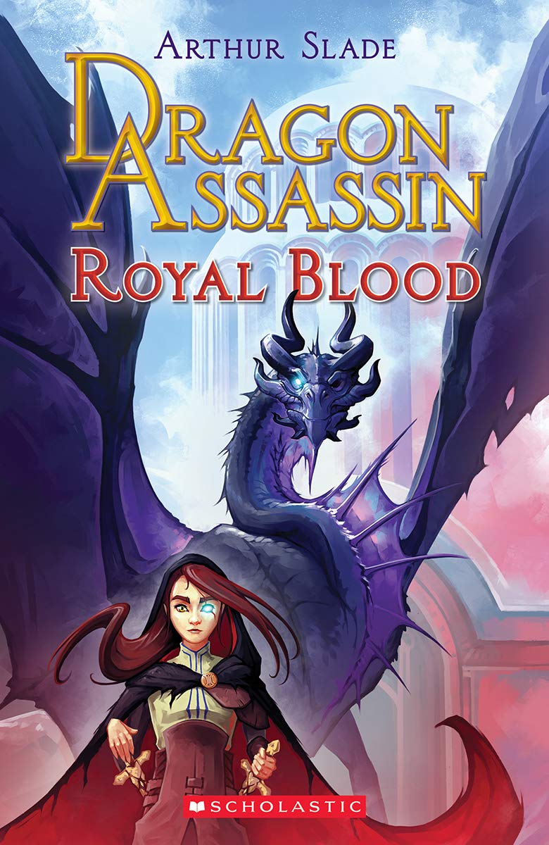 Dragon Assassin Royal Blood by Arthur Slade | Goodreads
