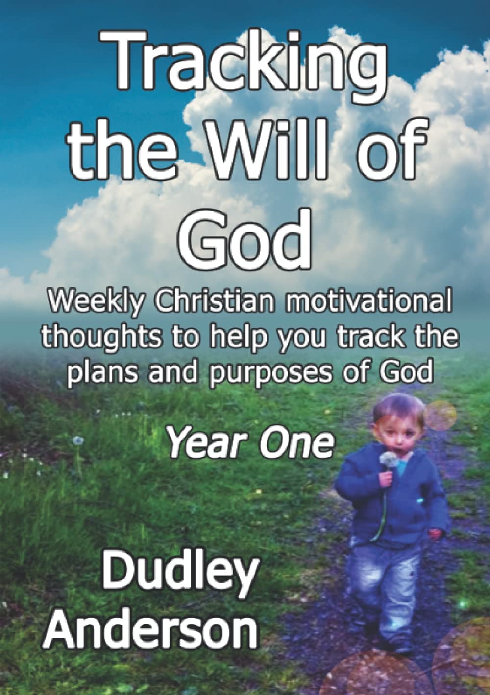 Tracking the Will of God: Weekly Christian motivational thoughts to ...