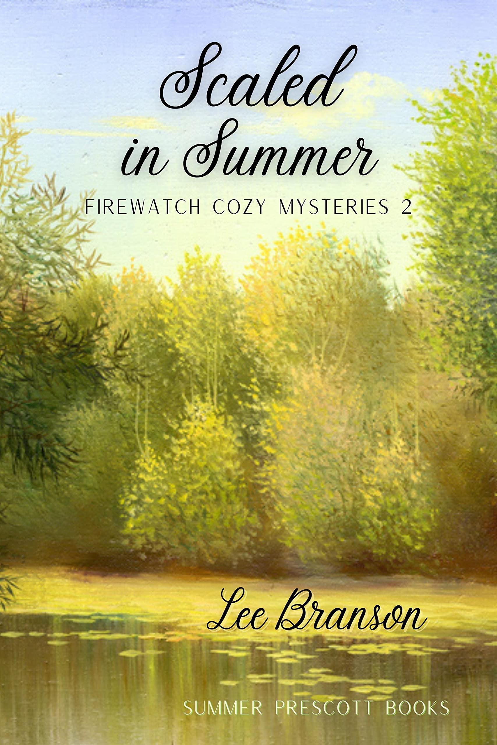 Scaled in Summer (Firewatch Cozy Mysteries Book 2) by Lee Branson ...