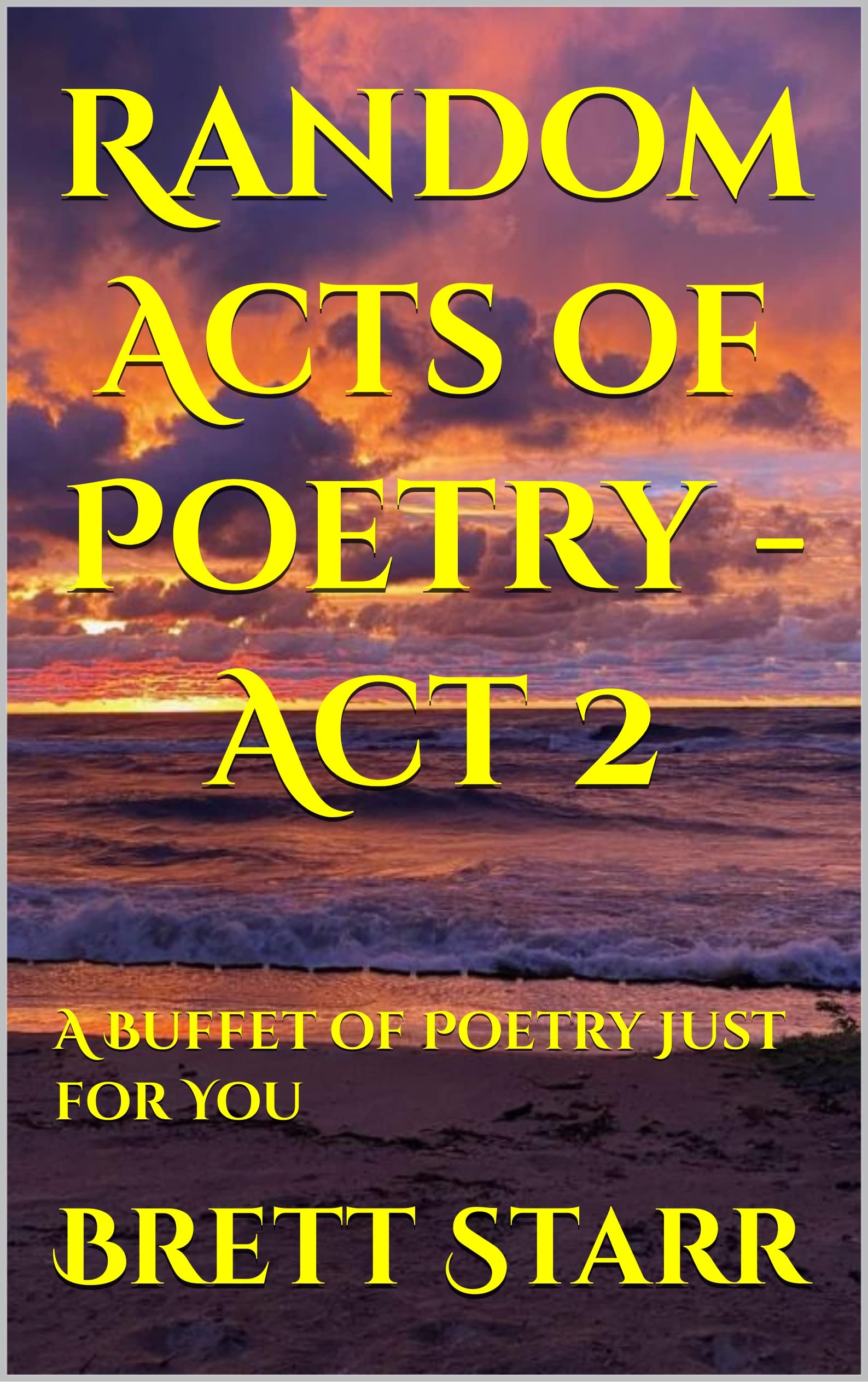 Random Acts of Poetry - Act 2: A Buffet of Poetry Just for You by Brett ...