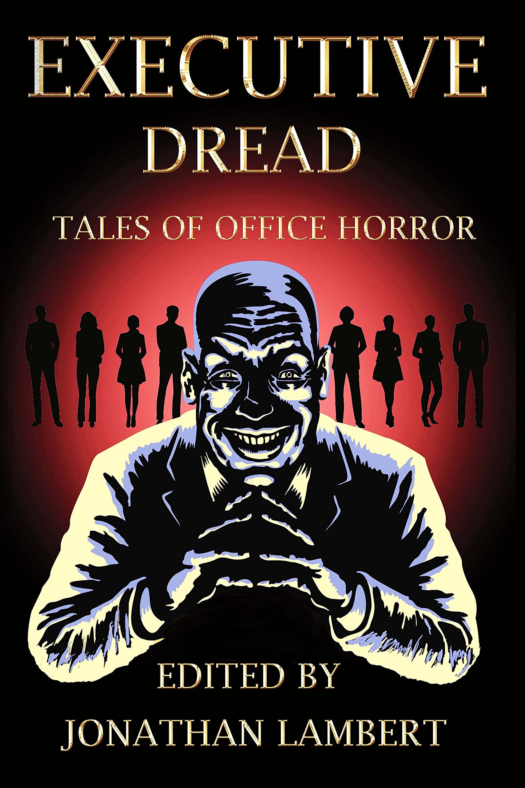 Executive Dread: Tales of Office Horror by Jonathan Lambert | Goodreads