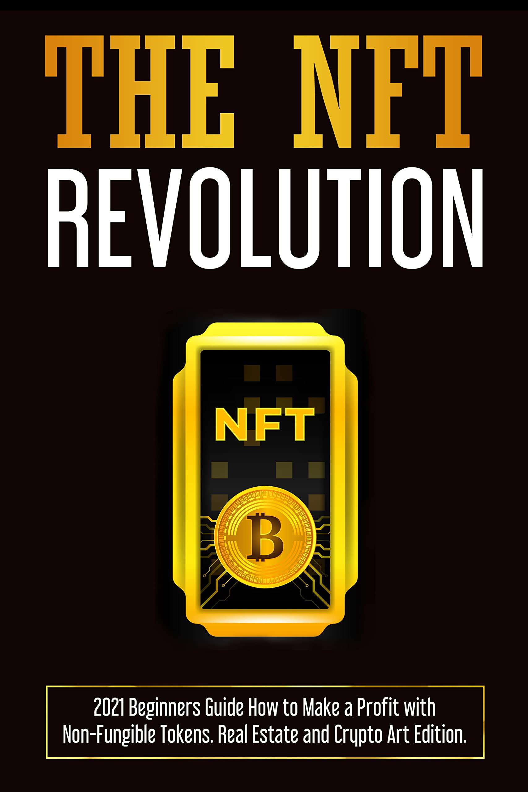 The NFT Revolution: 2021 Beginners Guide How to Make a Profit with Non ...