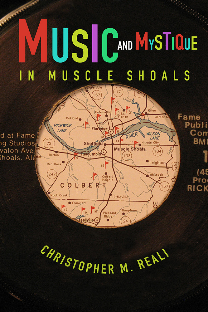 Music and Mystique in Muscle Shoals by Christopher M. Reali | Goodreads