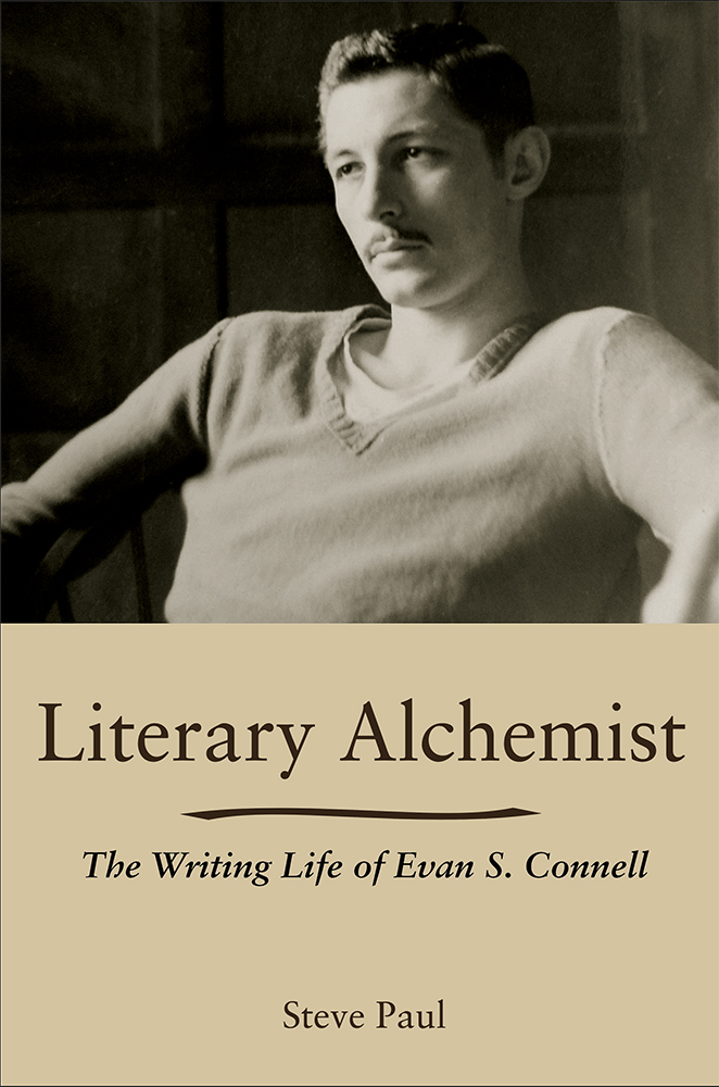 Literary Alchemist: The Writing Life of Evan S. Connell by Steve Paul ...