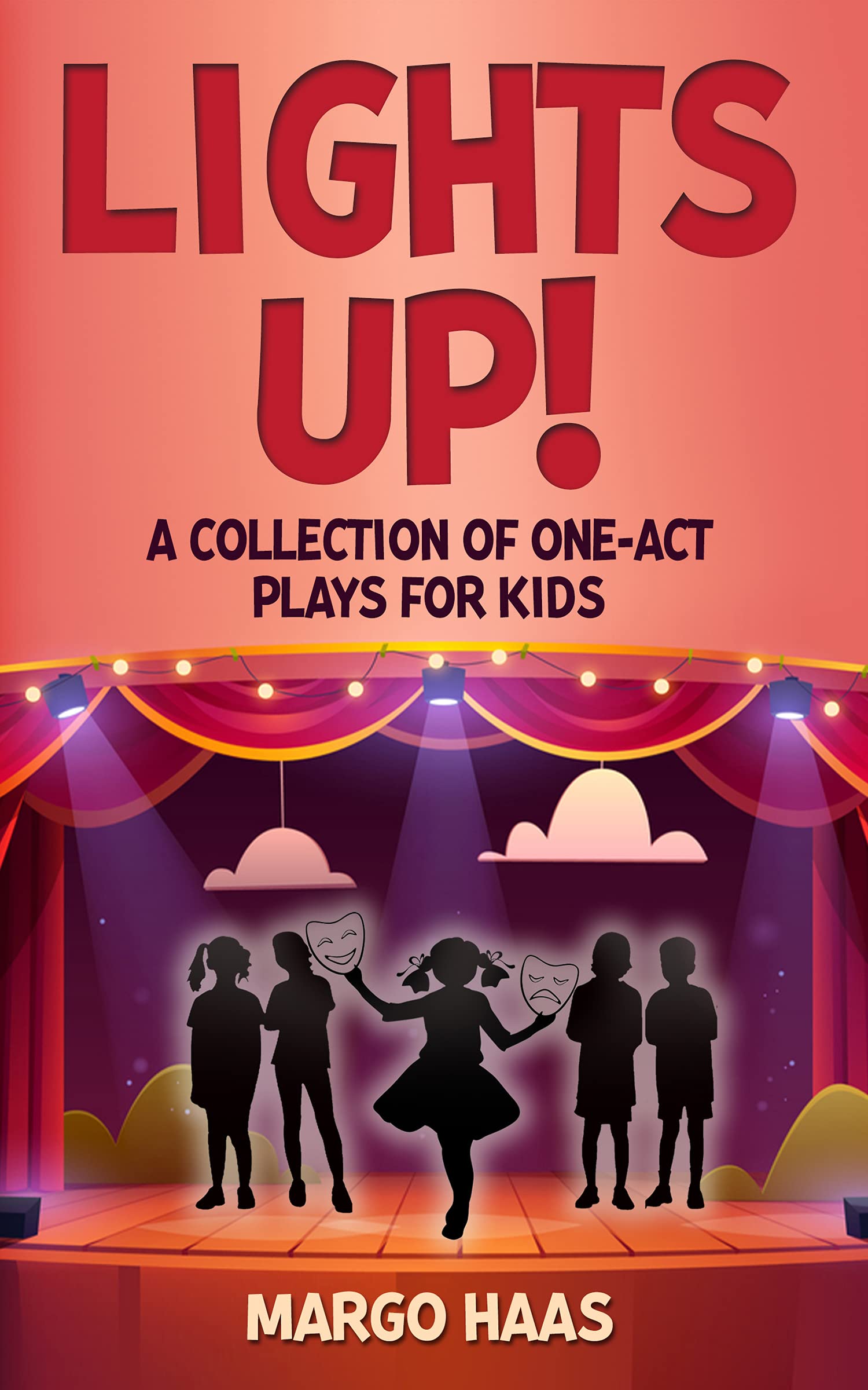 LIGHTS UP: ONE-ACT PLAYS FOR KIDS by Margo Haas | Goodreads