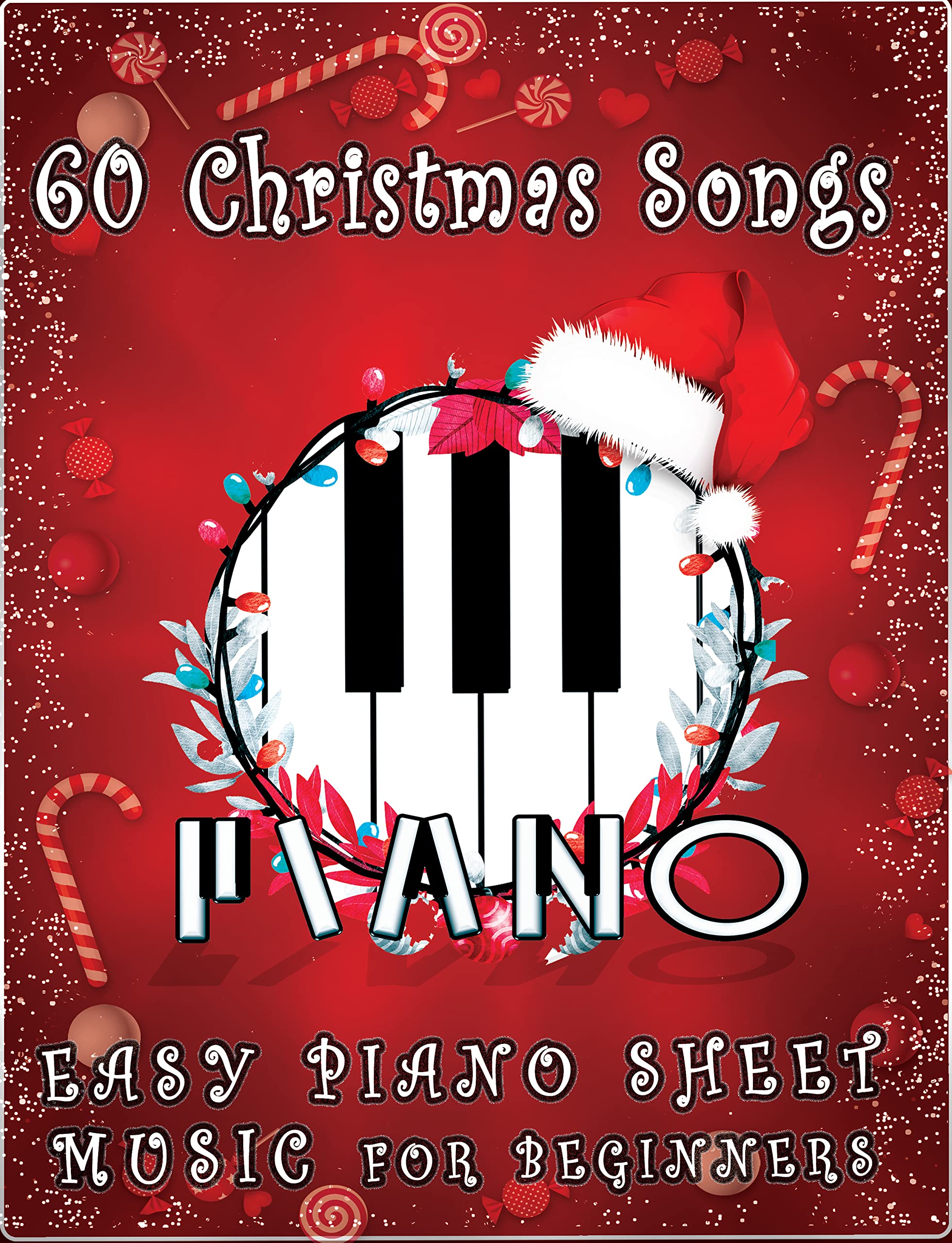 60 Christmas Songs - Easy Piano Sheet Music for Beginners: The Giant ...