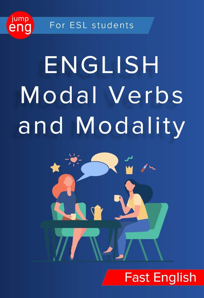 English Modal Verbs and Modality: Modal Verbs, Semi-modals, Modal ...