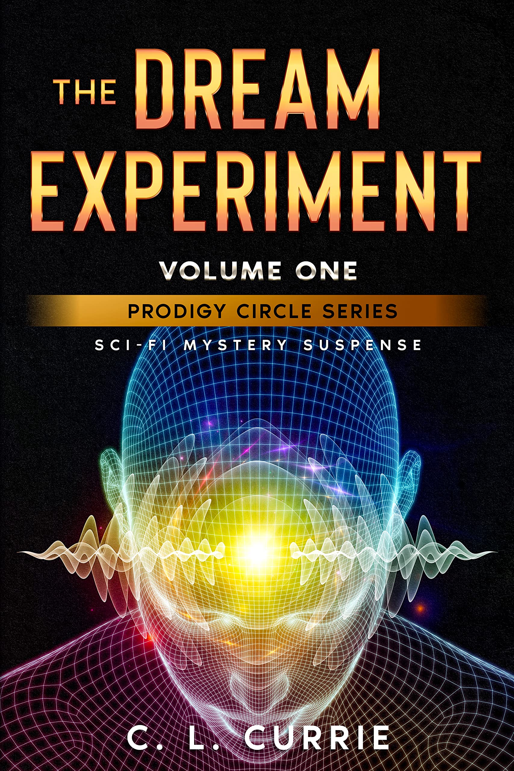 The Dream Experiment: Volume One: Prodigy Circle Series by C.L. Currie ...