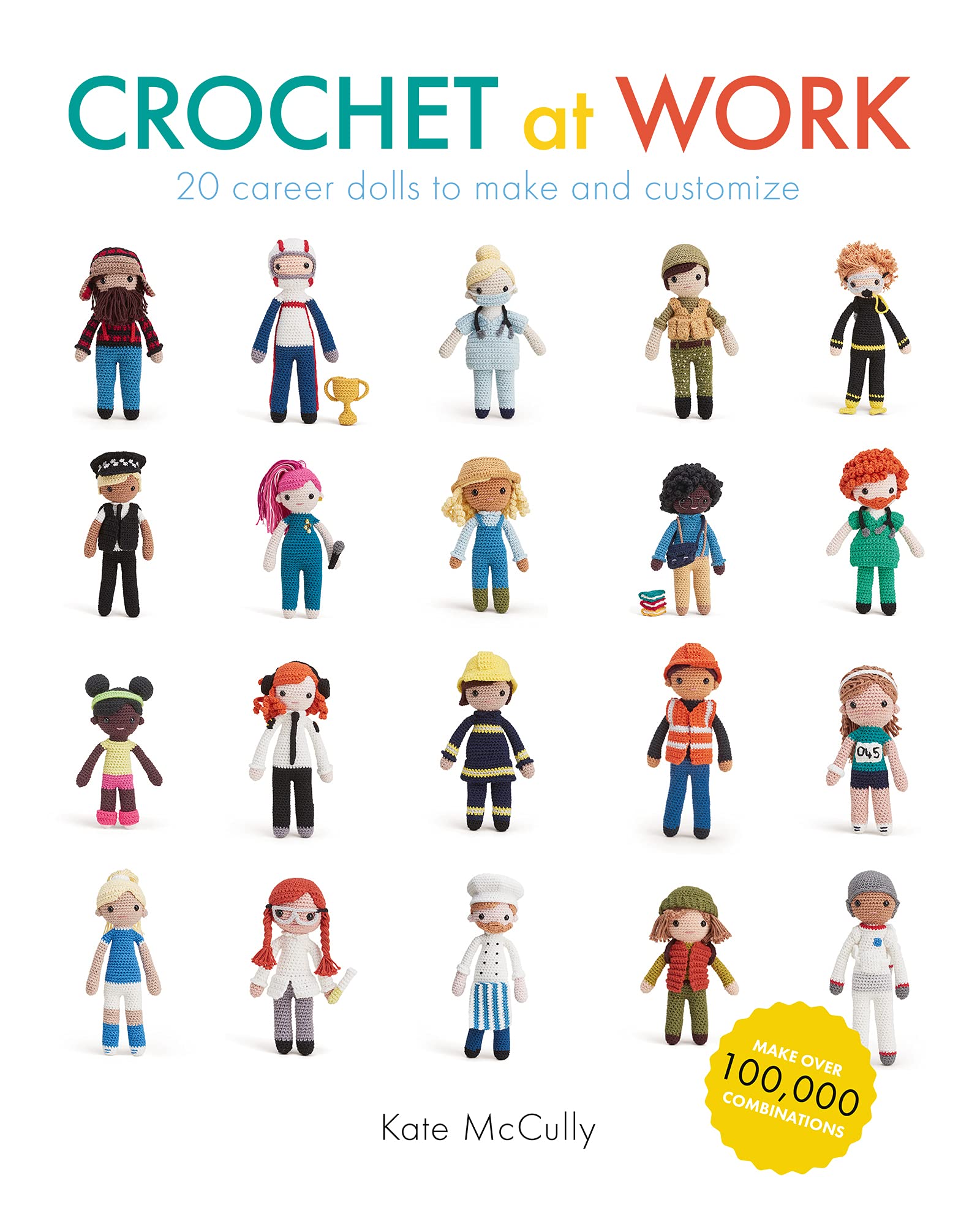 Crochet at Work: 20 Career Dolls to Make and Customize by Kate McCully ...