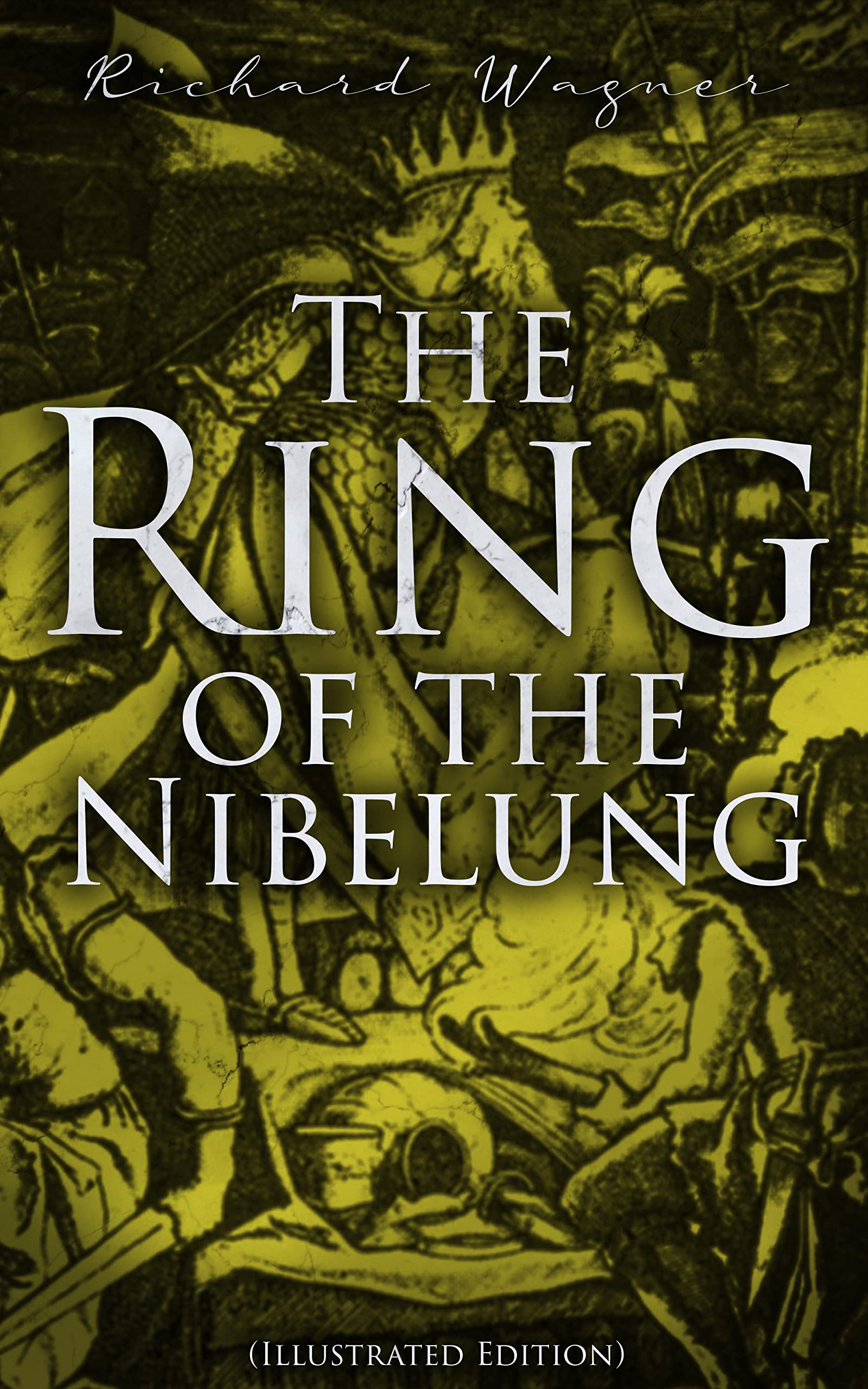 The Ring of the Nibelung (Illustrated Edition): Siegfried and the Twilight of the Gods by ...