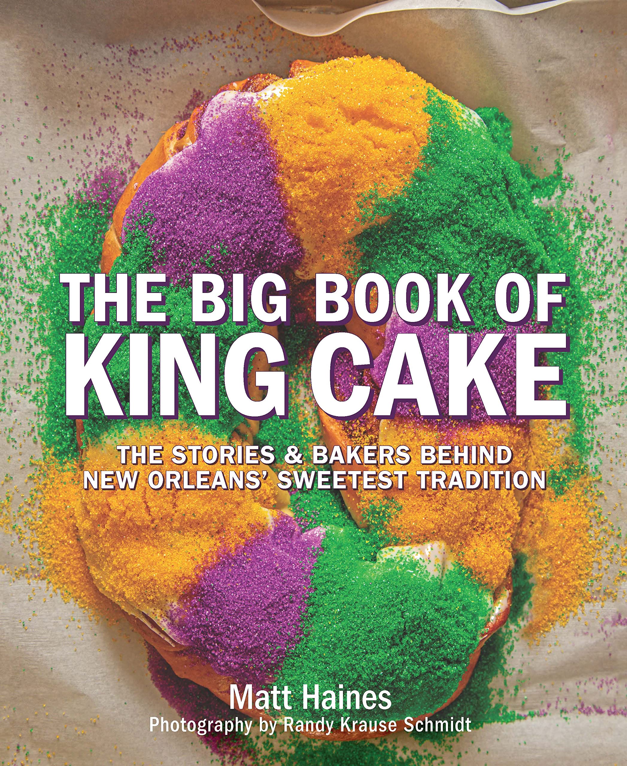 The Big Book of King Cake by Matt Haines | Goodreads