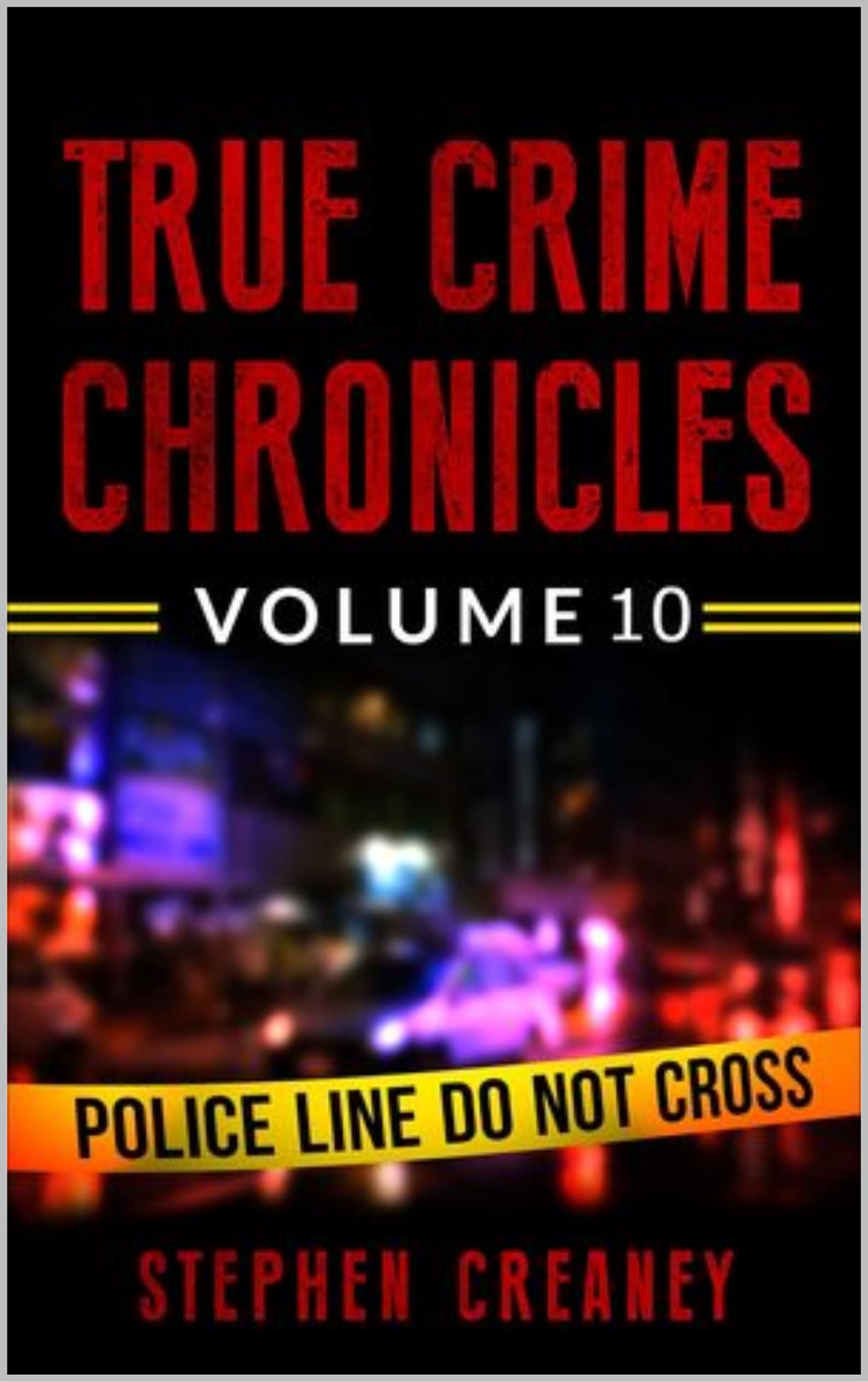 True Crime Chronicles Volume 10: Five Original True Crime Tales by ...
