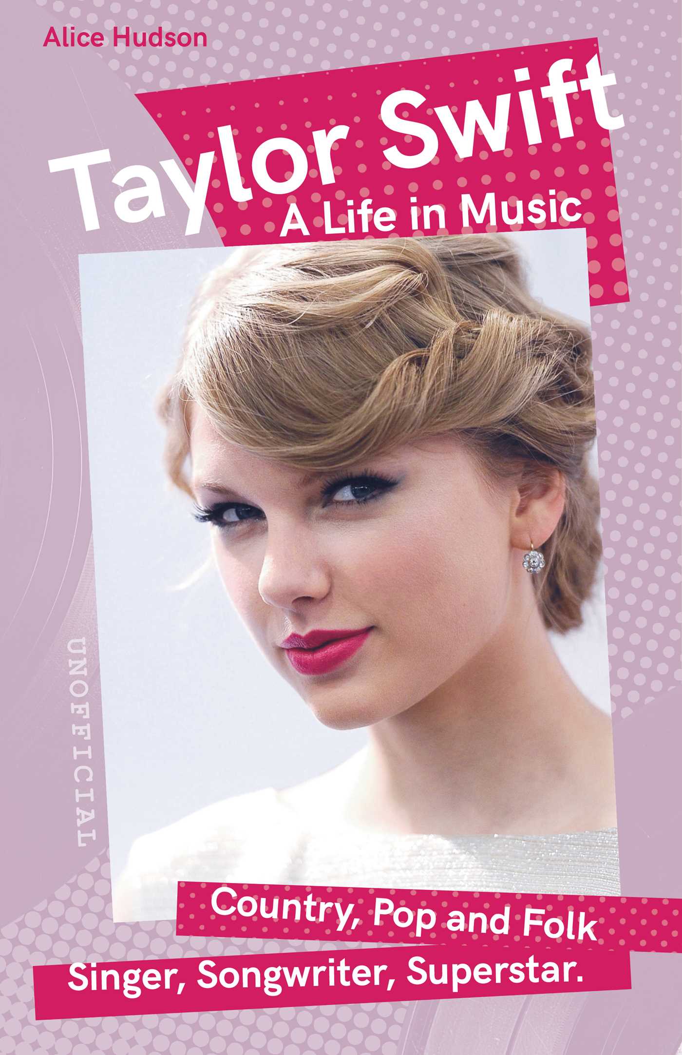 Taylor Swift: A Life in Music by Alice Hudson | Goodreads