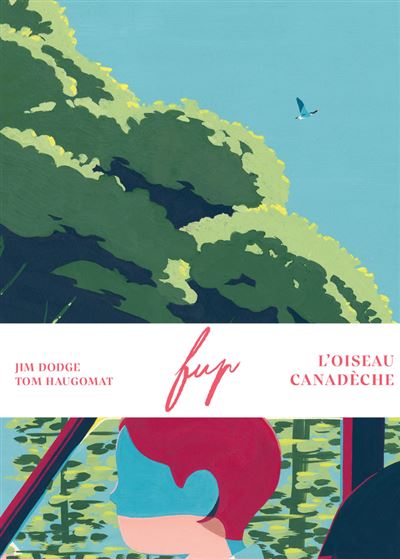 Fup (L’oiseau Canadèche) by Jim Dodge, Tom Haugomat | Goodreads