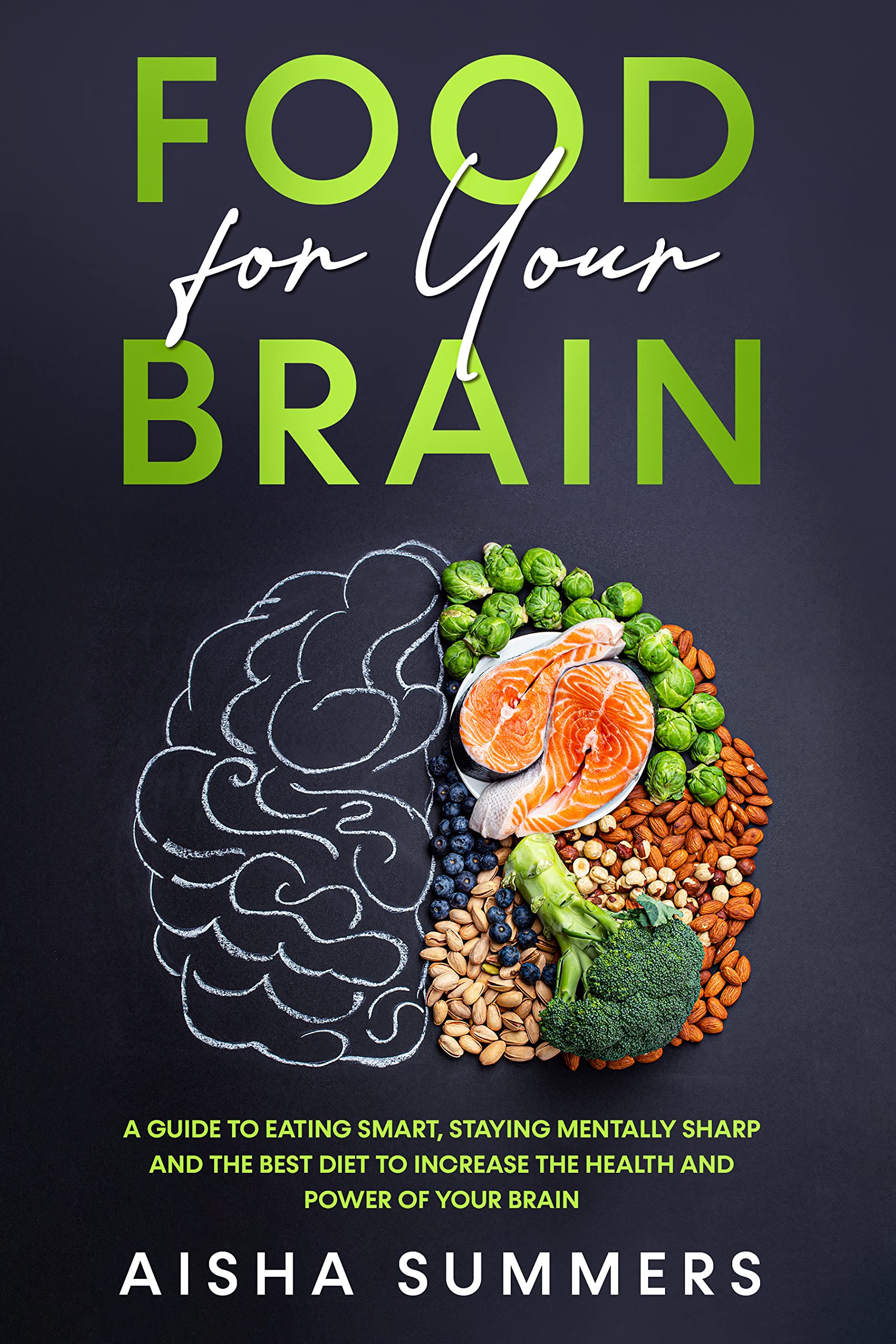 Food for your brain: A guide to eating smart, staying mentally sharp ...