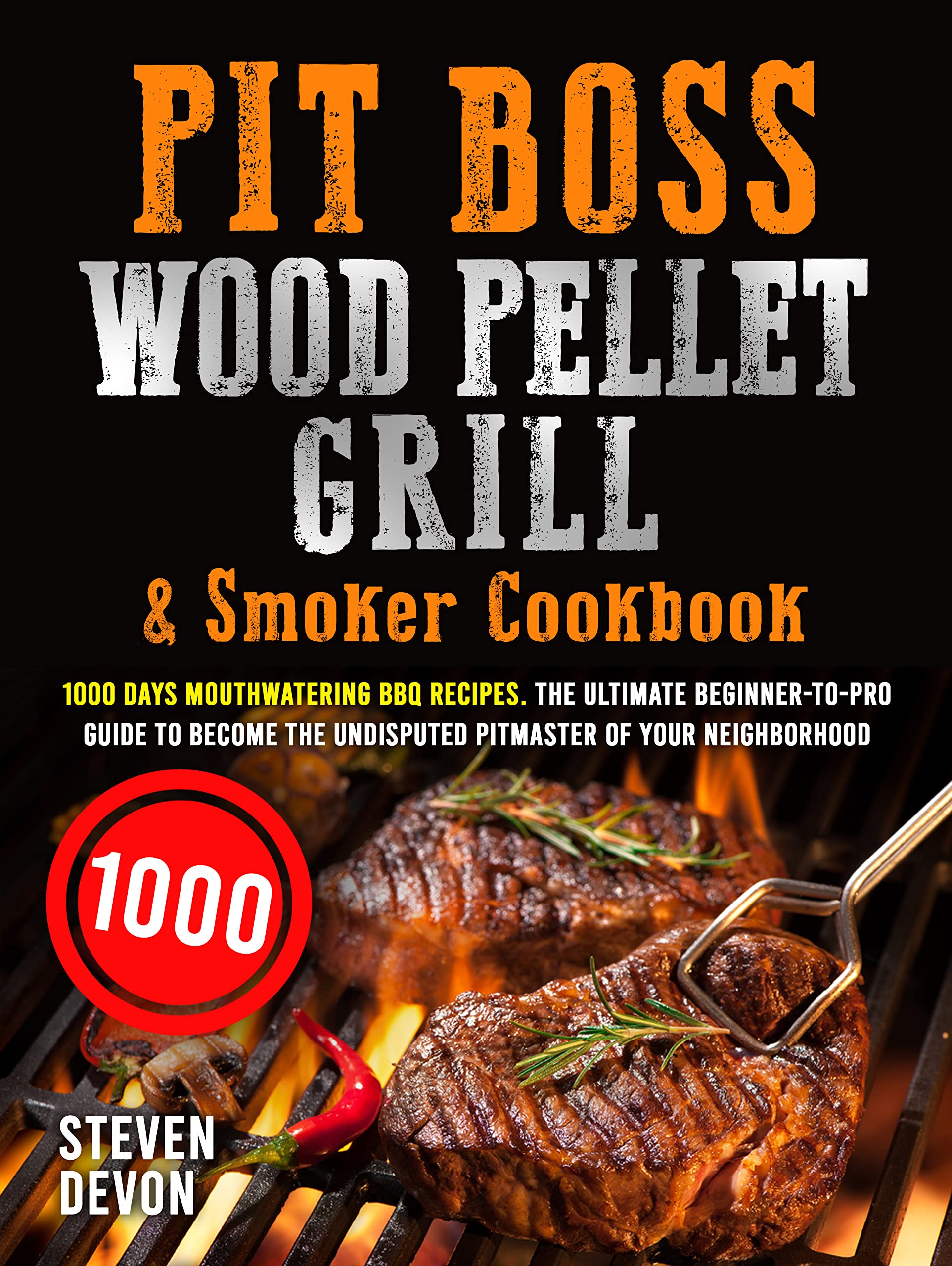 PIT BOSS WOOD PELLET GRILL & SMOKER COOKBOOK: 1000 Days Mouthwatering ...