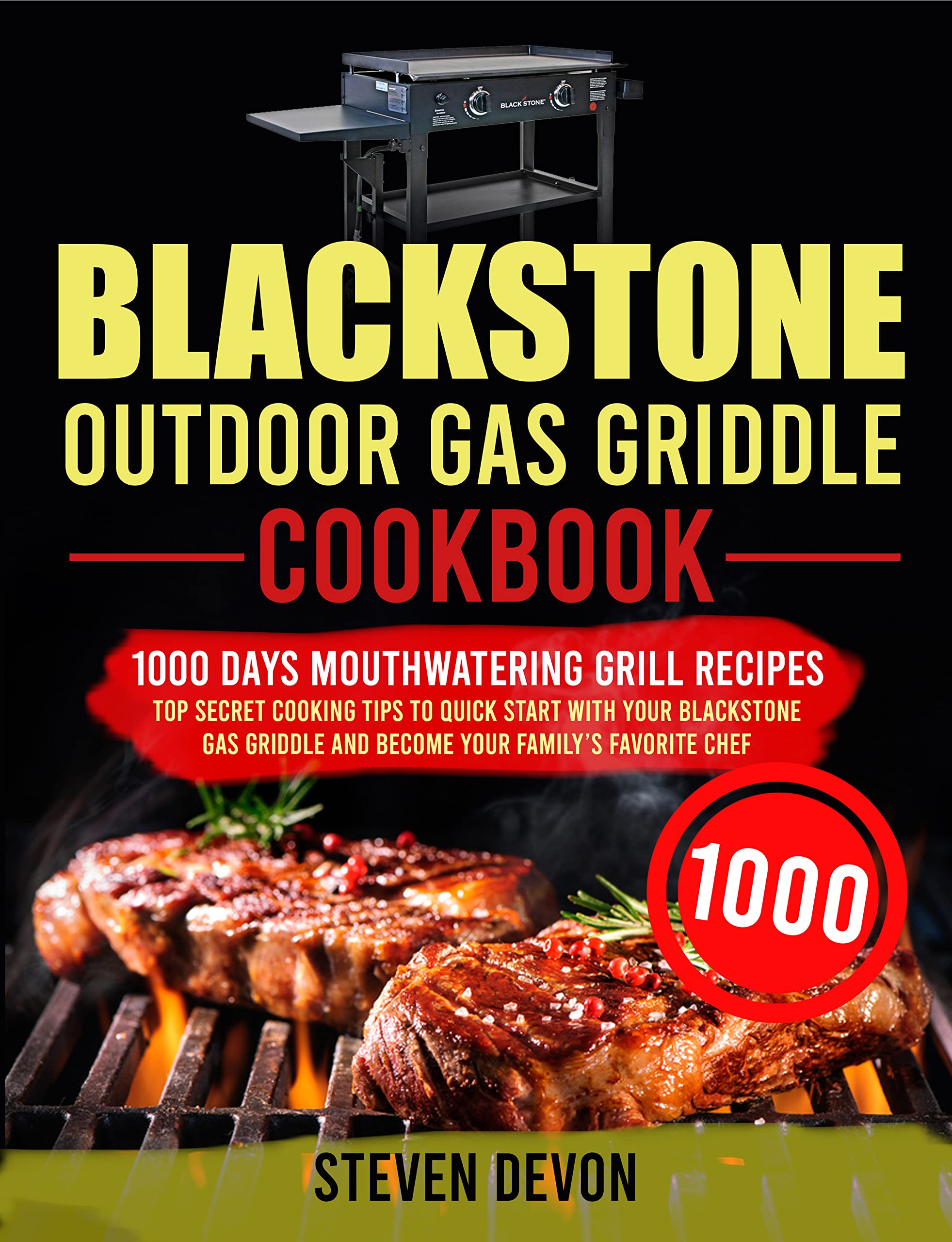 BLACKSTONE OUTDOOR GAS GRIDDLE COOKBOOK: 1000 Days Mouthwatering Grill Recipes | Top Secret ...